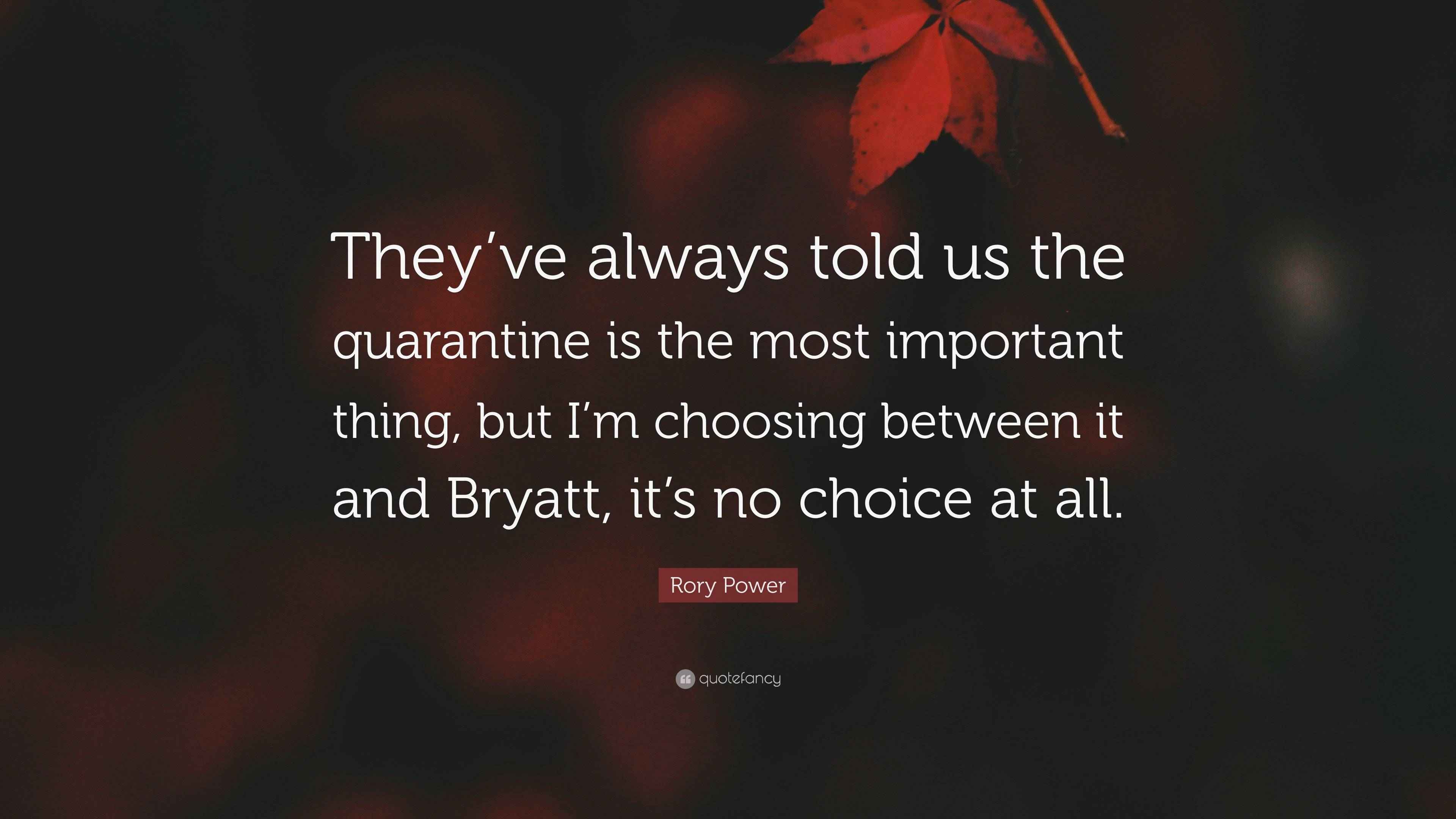 Rory Power Quote: “They’ve always told us the quarantine is the most ...