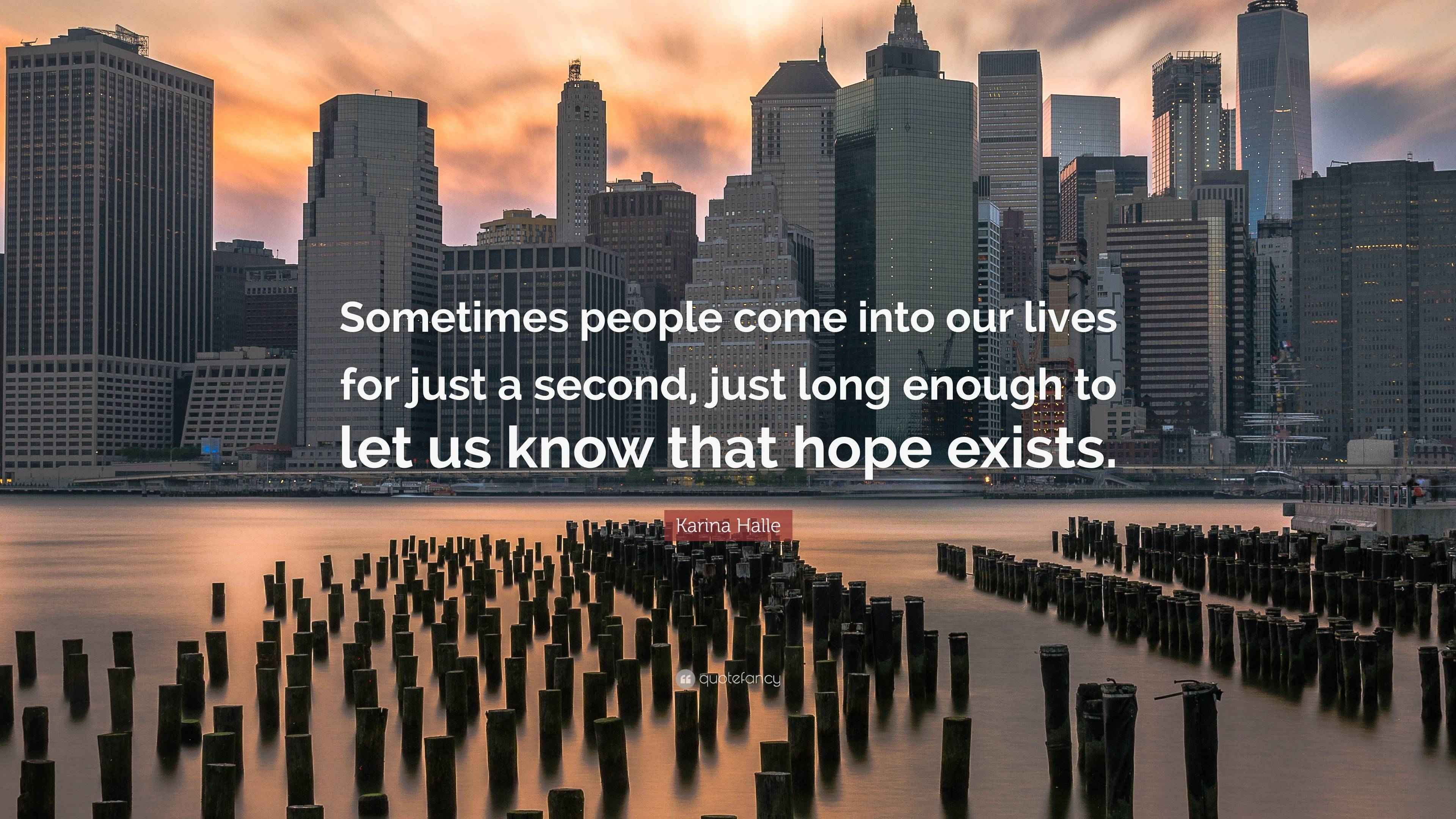 Karina Halle Quote: “Sometimes people come into our lives for just a ...