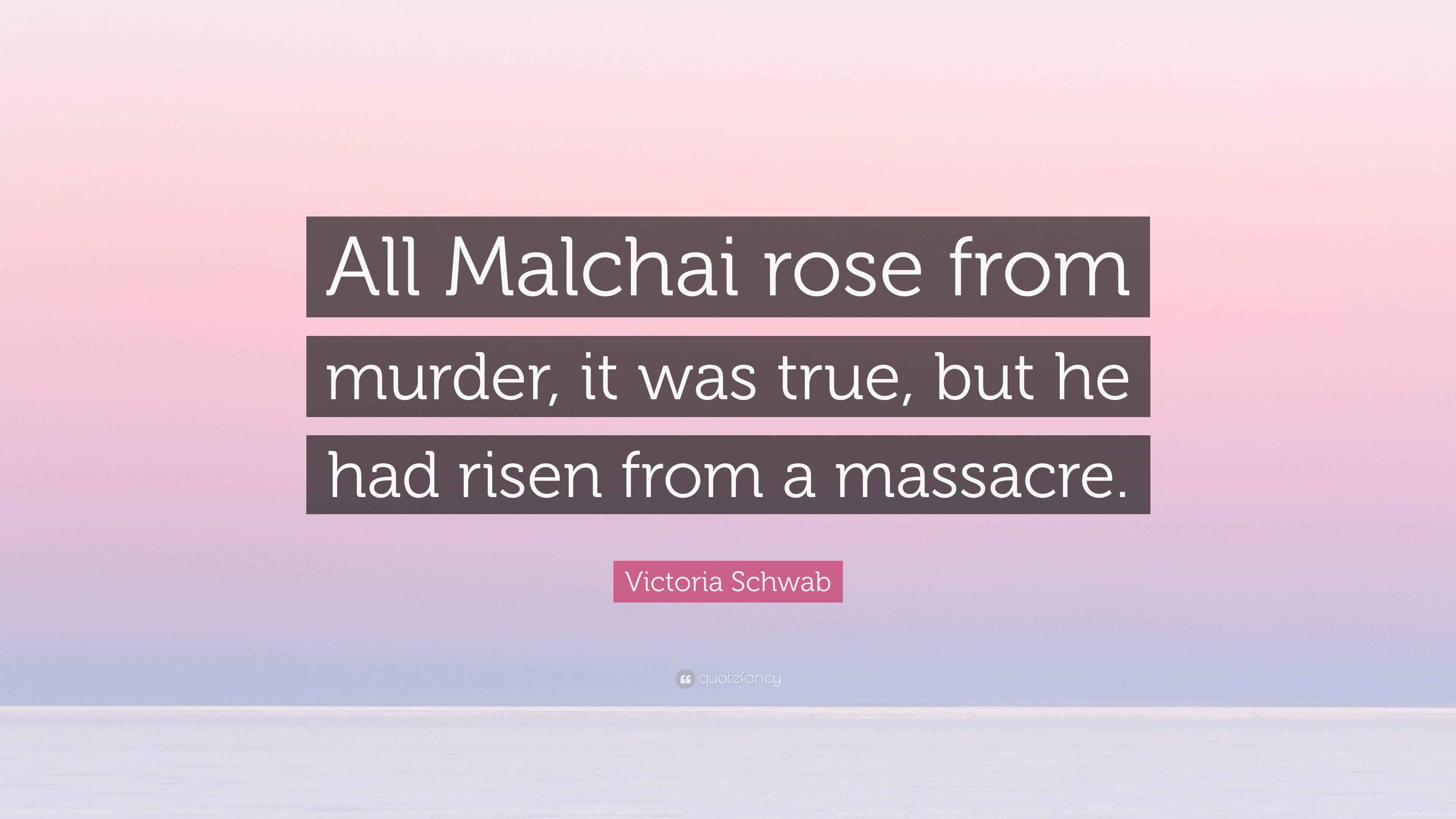 Victoria Schwab Quote: “All Malchai rose from murder, it was true, but ...