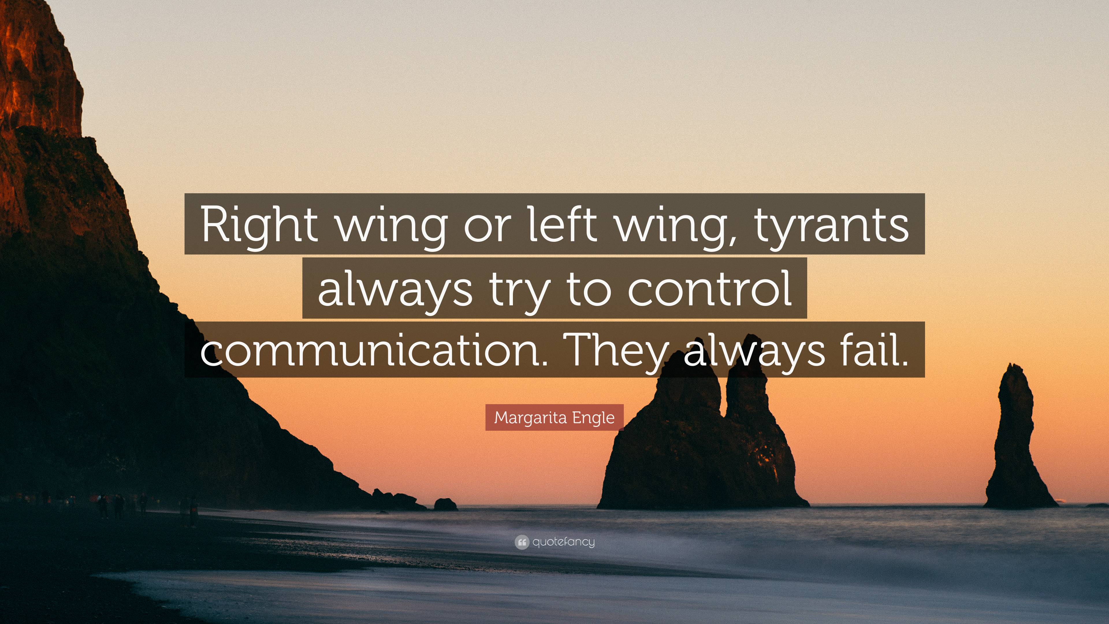 Margarita Engle Quote: “Right wing or left wing, tyrants always try to ...