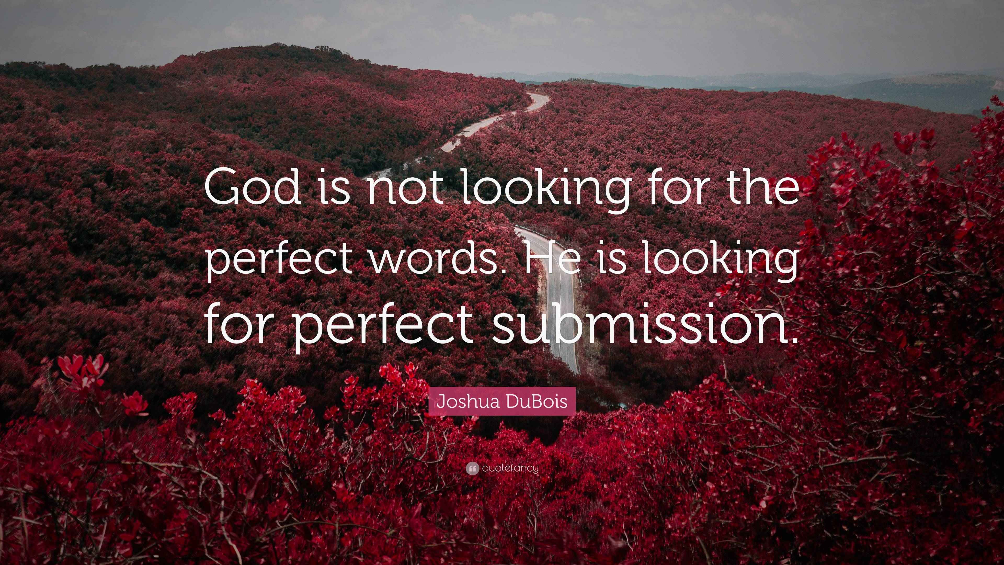 Joshua DuBois Quote: “God is not looking for the perfect words. He is ...