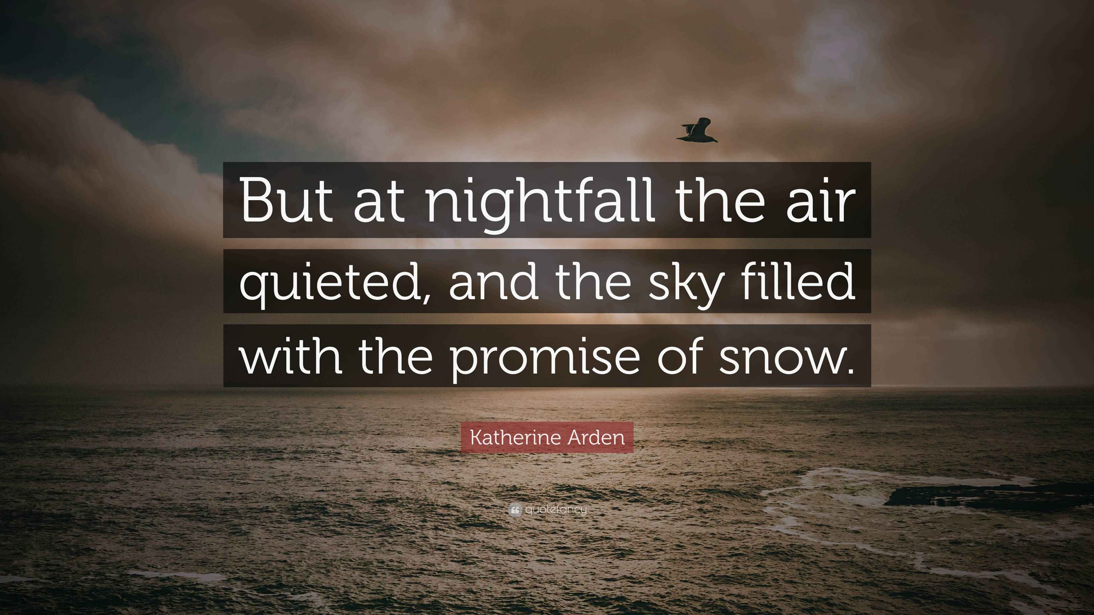 Katherine Arden Quote: “But at nightfall the air quieted, and the sky ...
