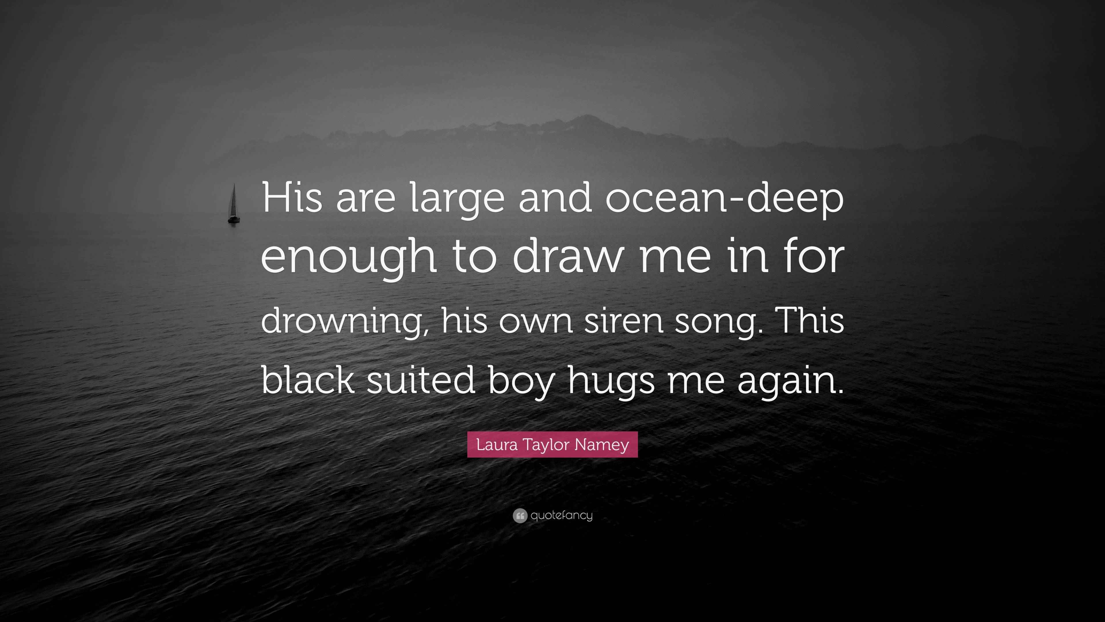 Laura Taylor Namey Quote: “His are large and ocean-deep enough to draw ...