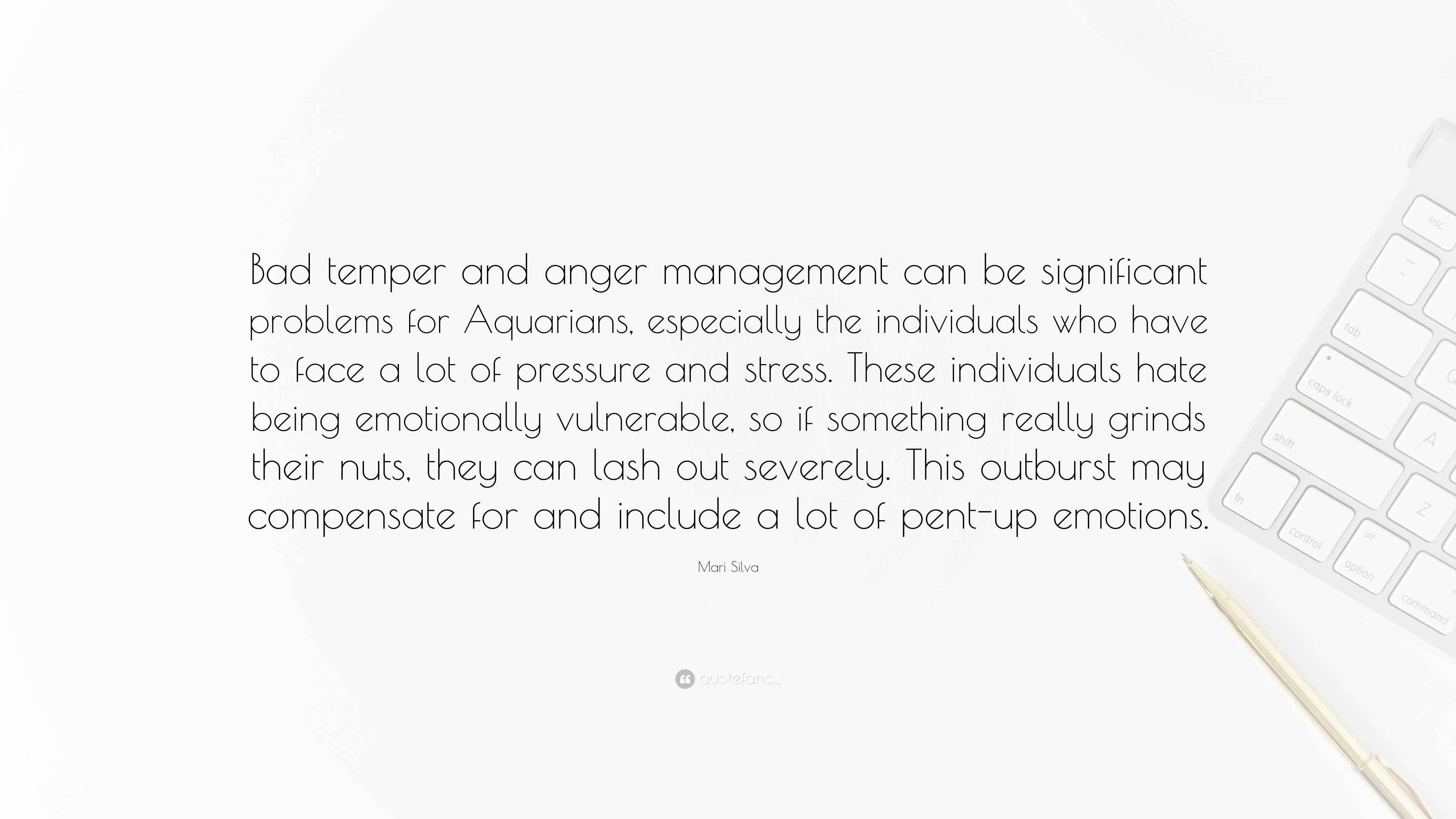 Mari Silva Quote: “Bad temper and anger management can be significant ...