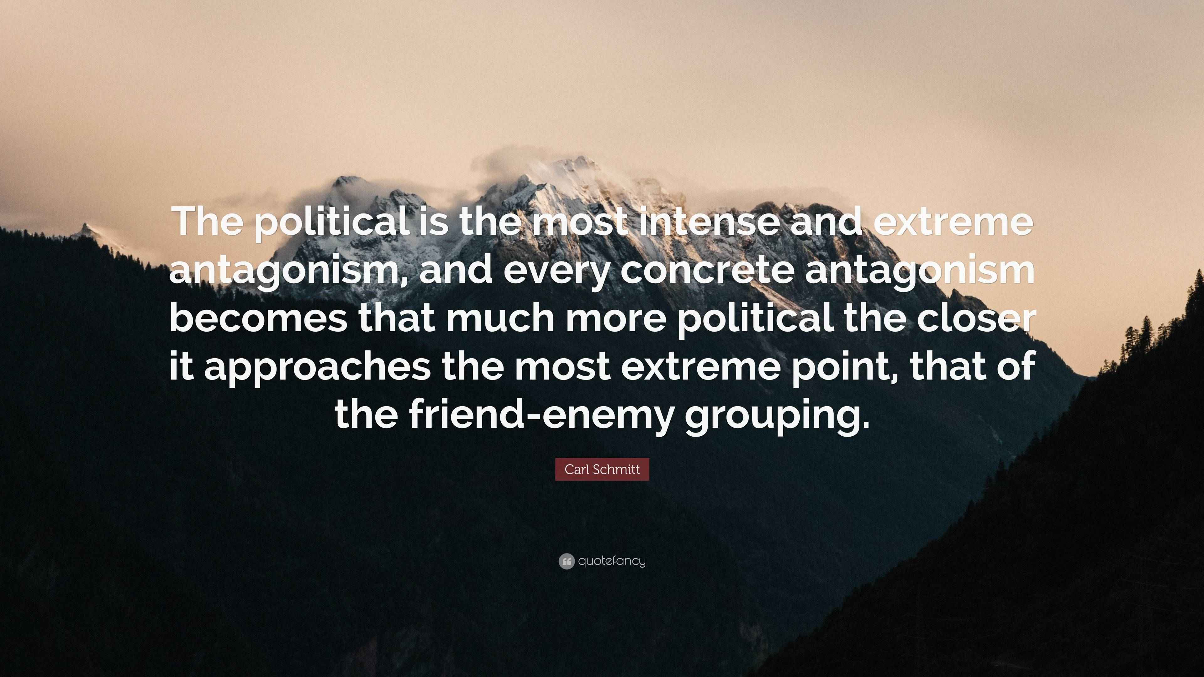 Carl Schmitt Quote: “The political is the most intense and extreme ...