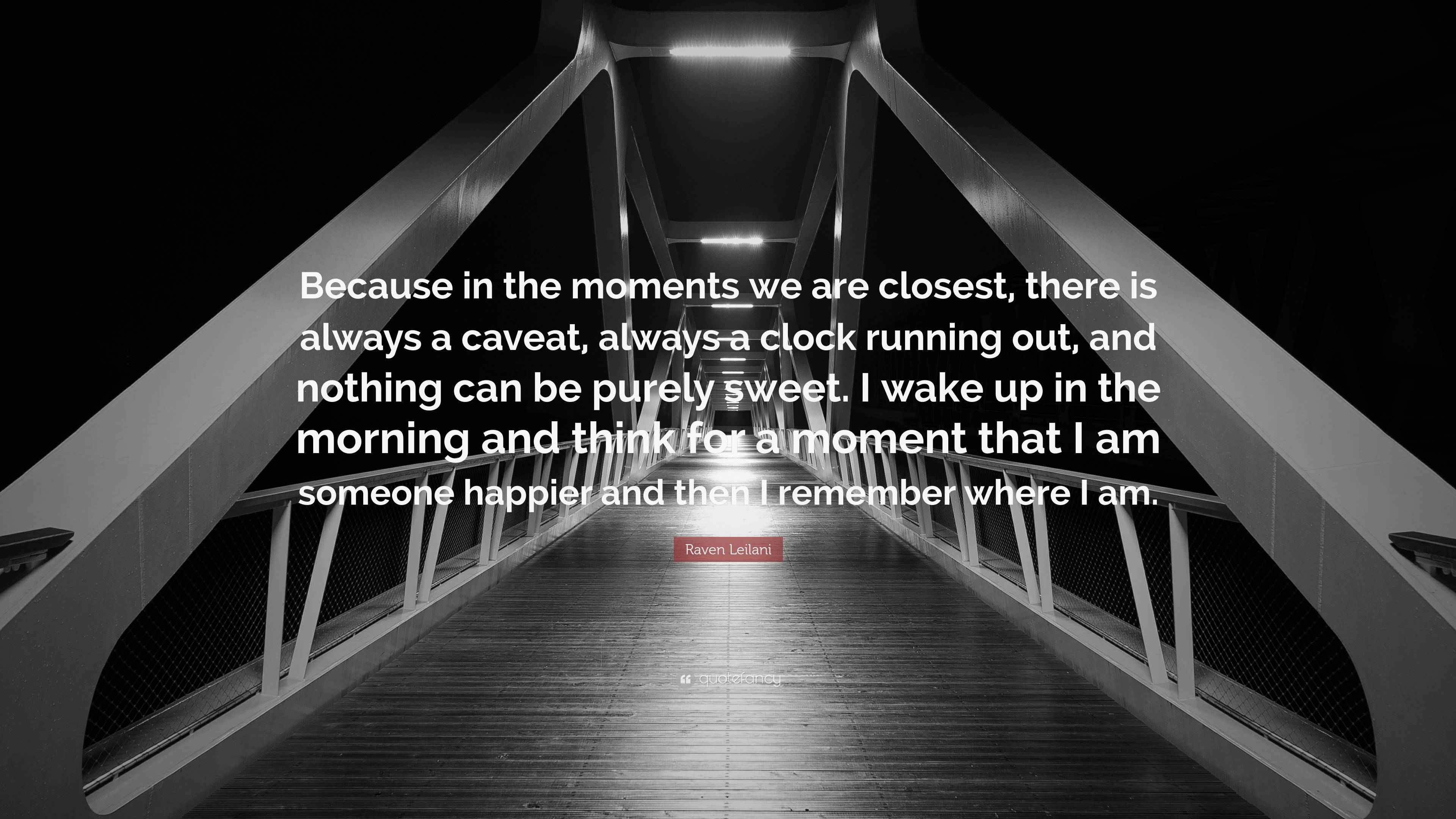 Raven Leilani Quote: “Because in the moments we are closest, there is ...