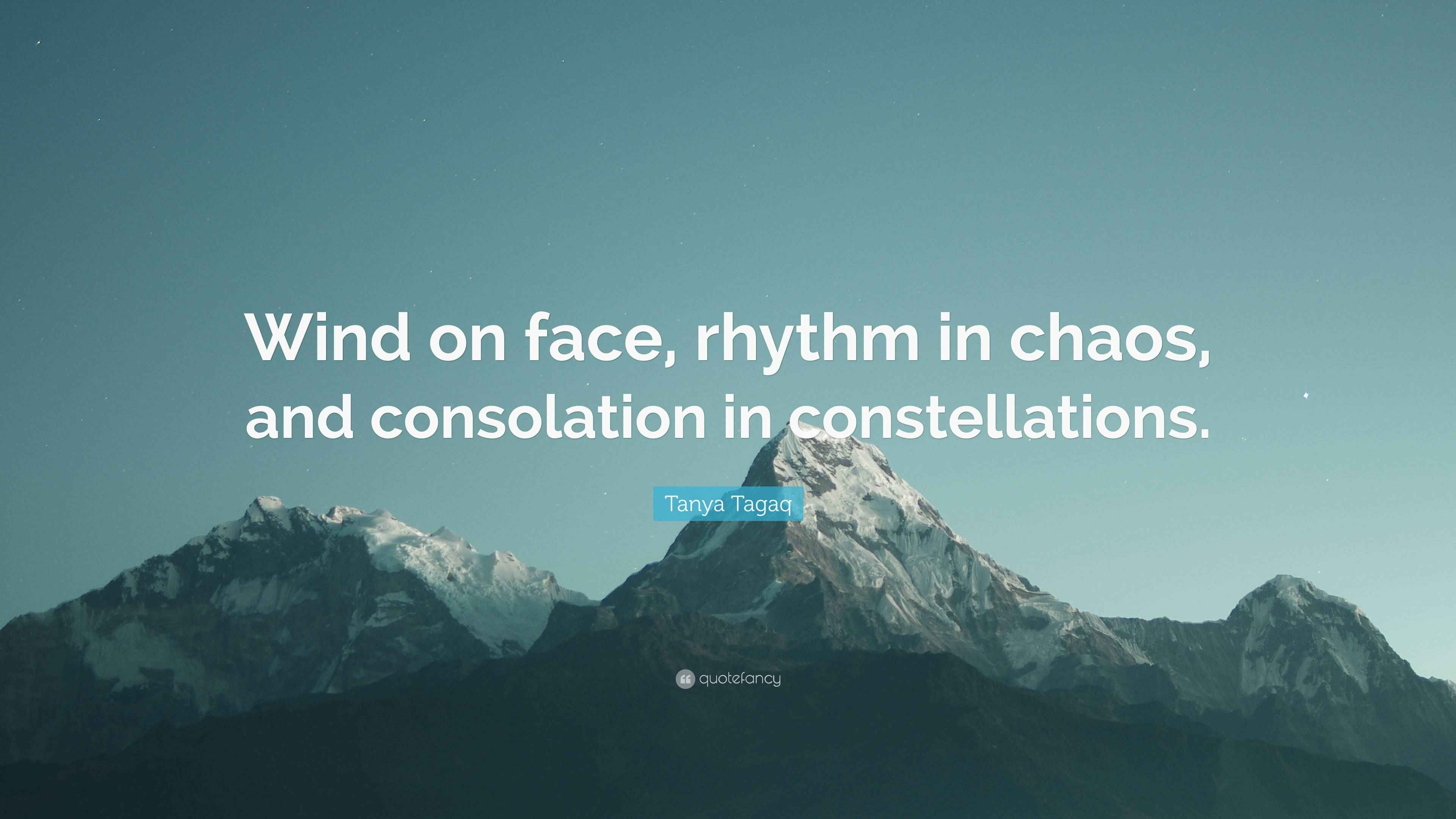 Tanya Tagaq Quote: “Wind on face, rhythm in chaos, and consolation in ...