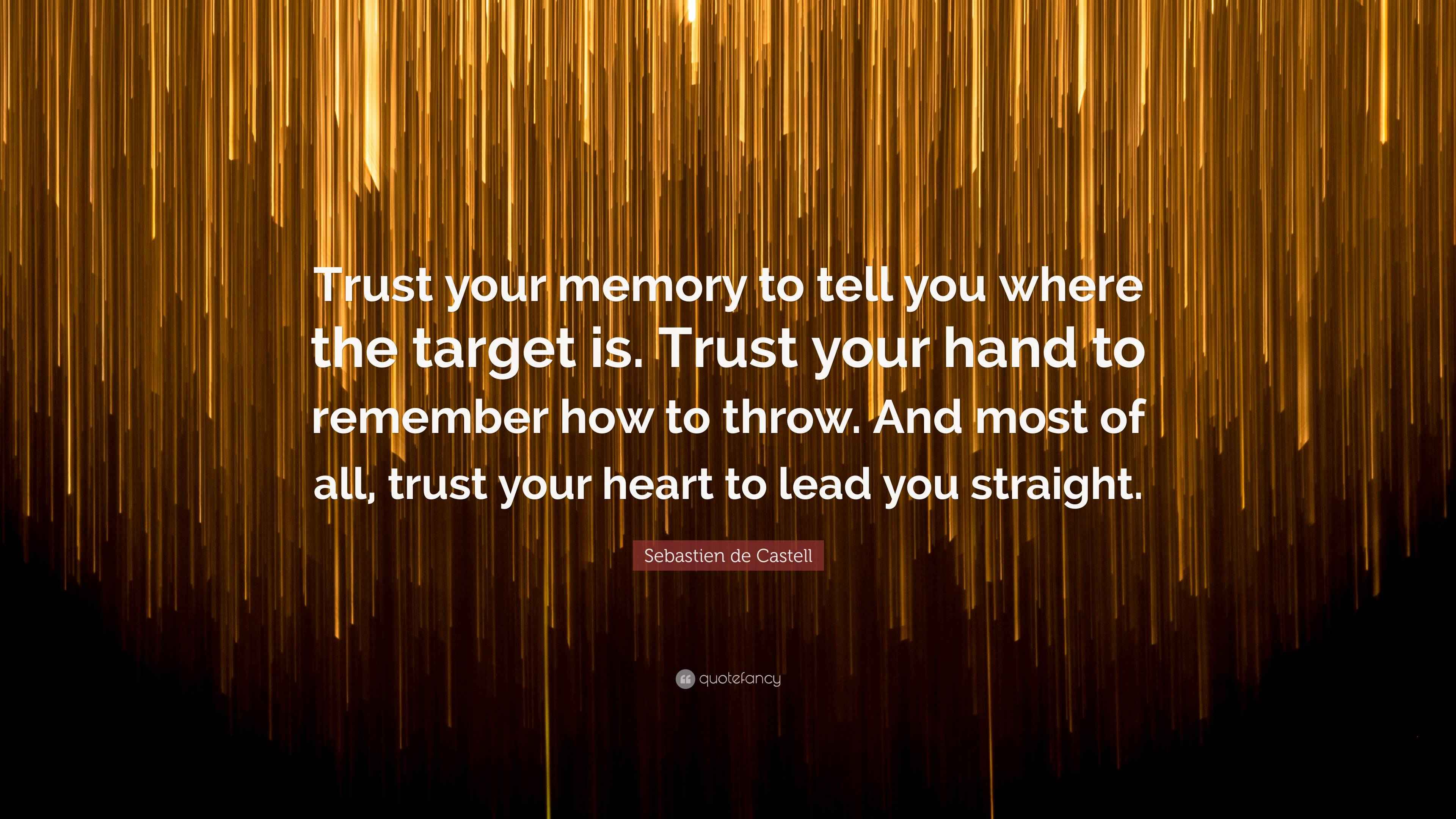 Sebastien de Castell Quote: “Trust your memory to tell you where the ...