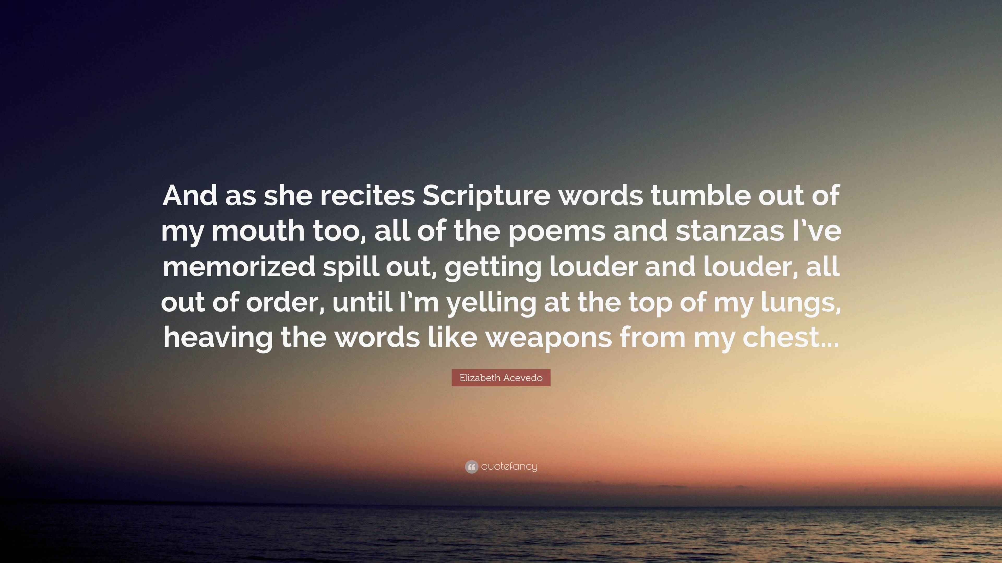 Elizabeth Acevedo Quote: “And as she recites Scripture words tumble out ...