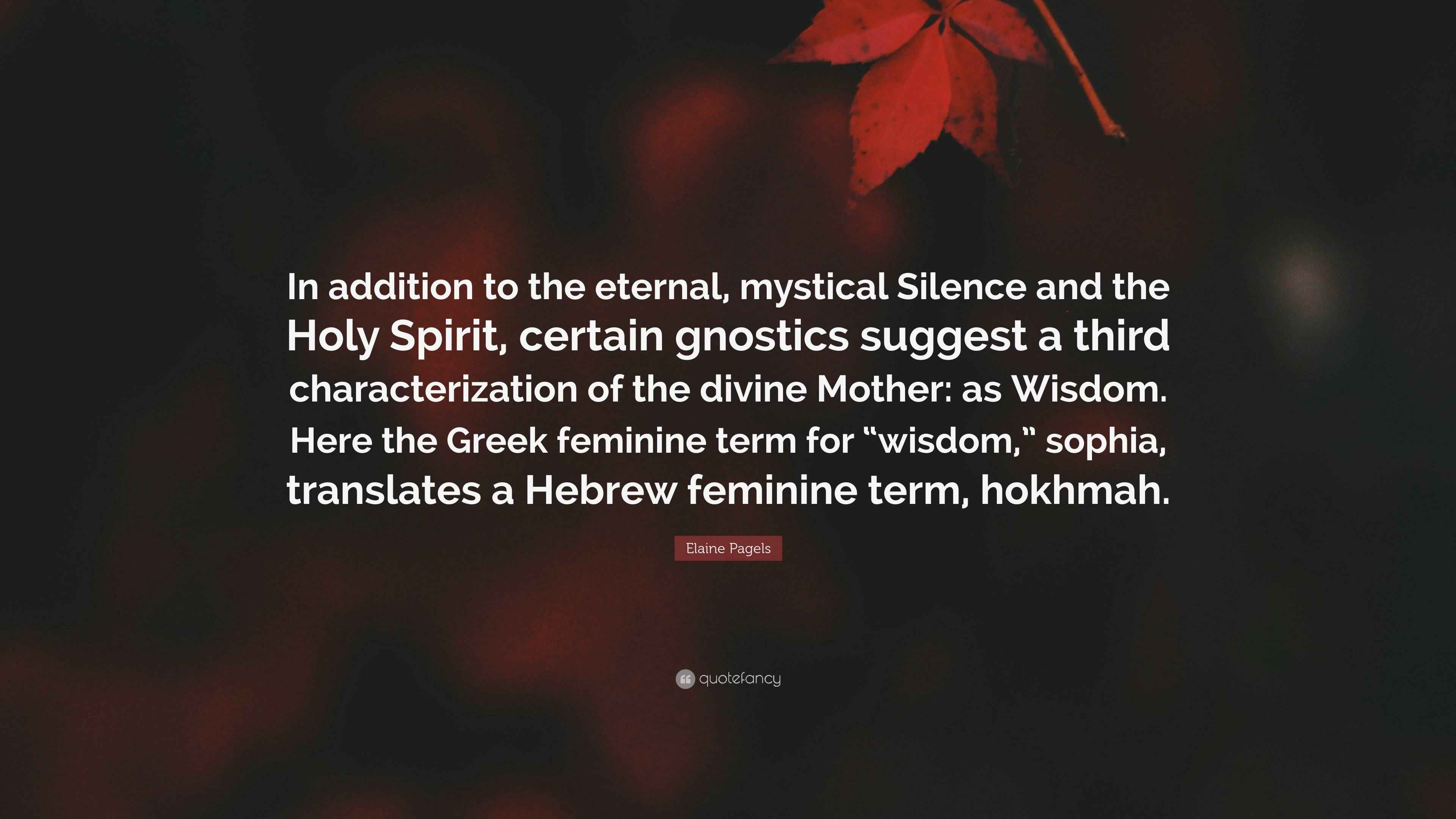 Elaine Pagels Quote: “In addition to the eternal, mystical Silence and ...