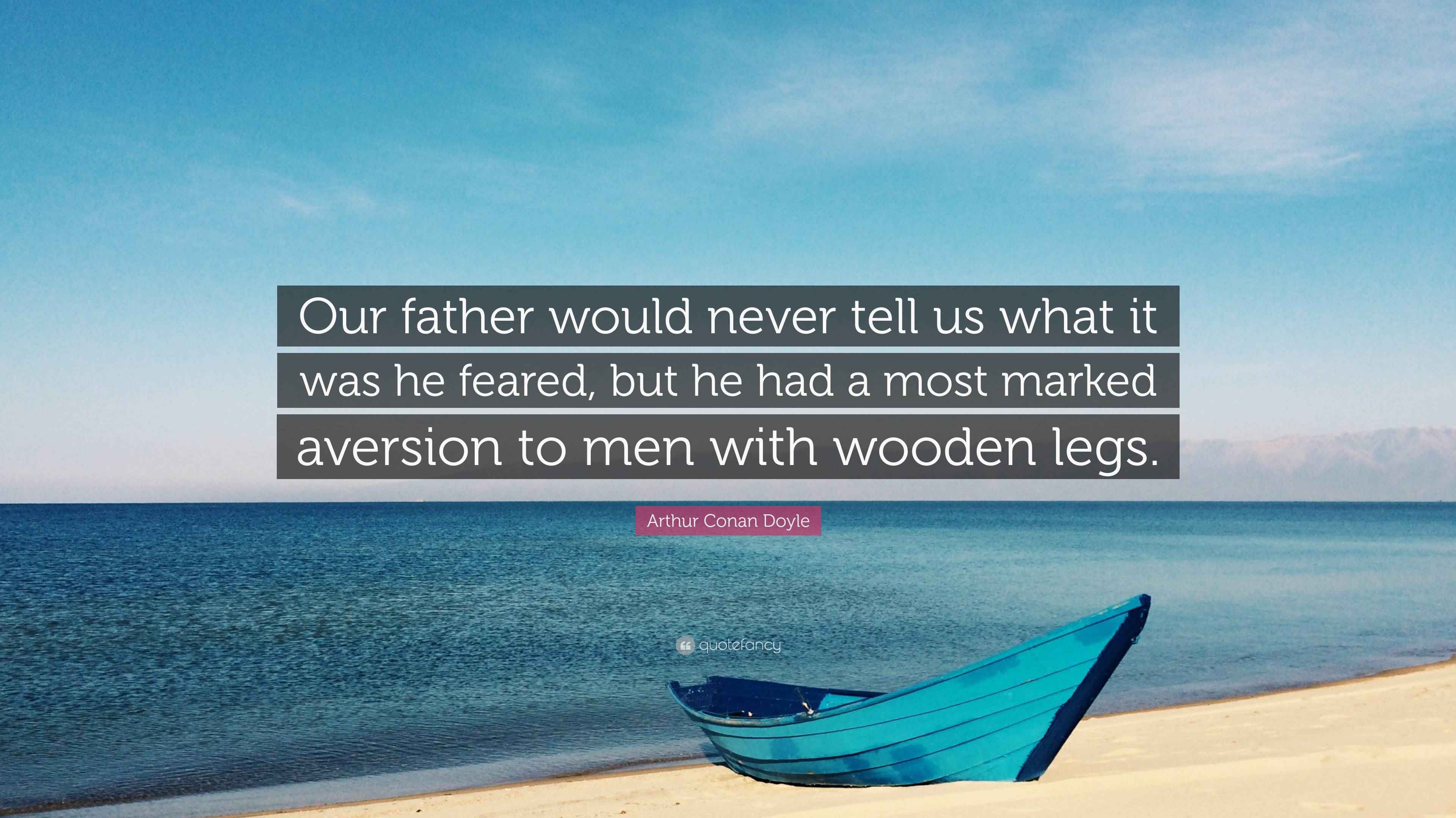 Arthur Conan Doyle Quote: “Our father would never tell us what it was ...
