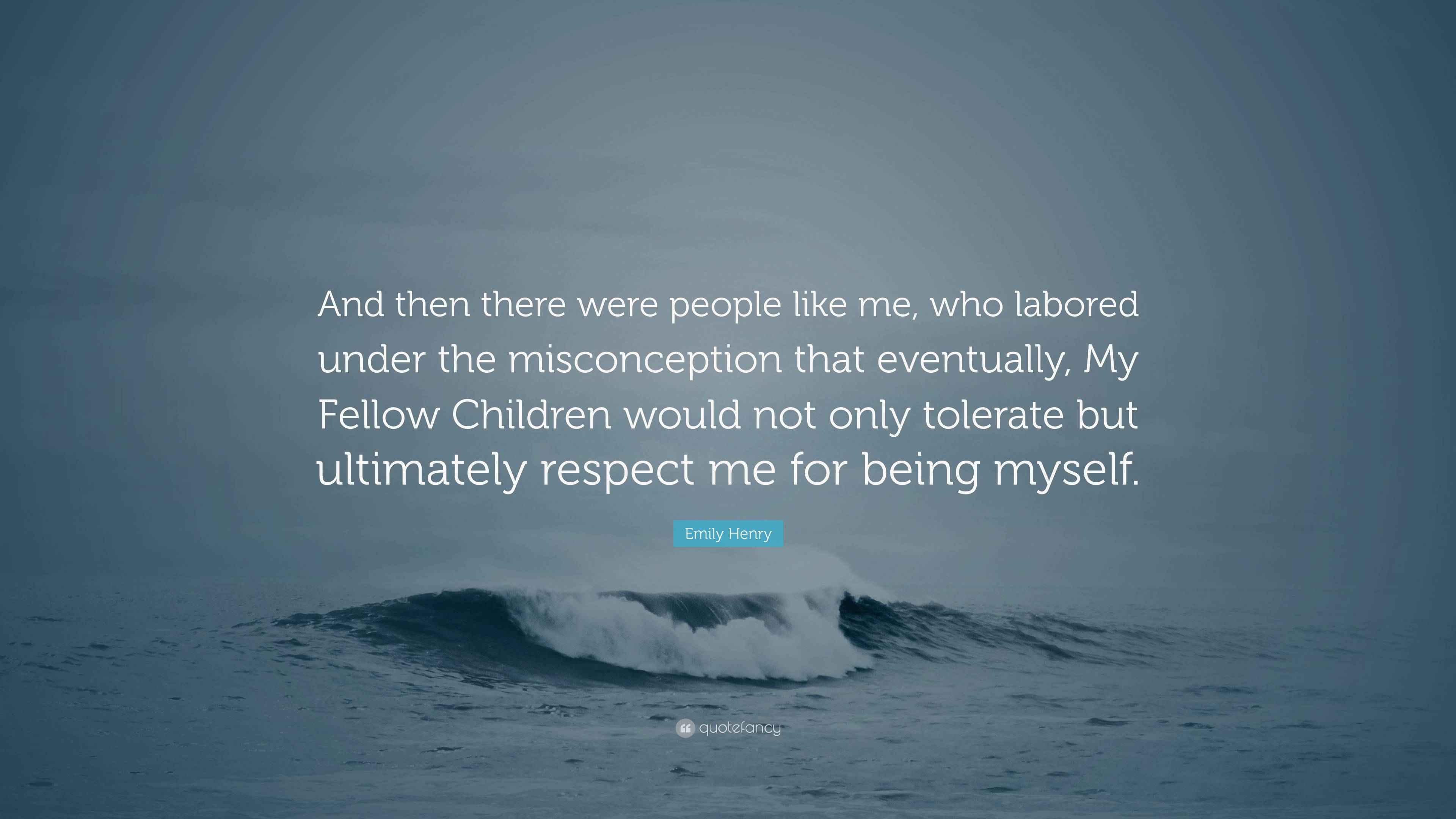 Emily Henry Quote: “And then there were people like me, who labored ...
