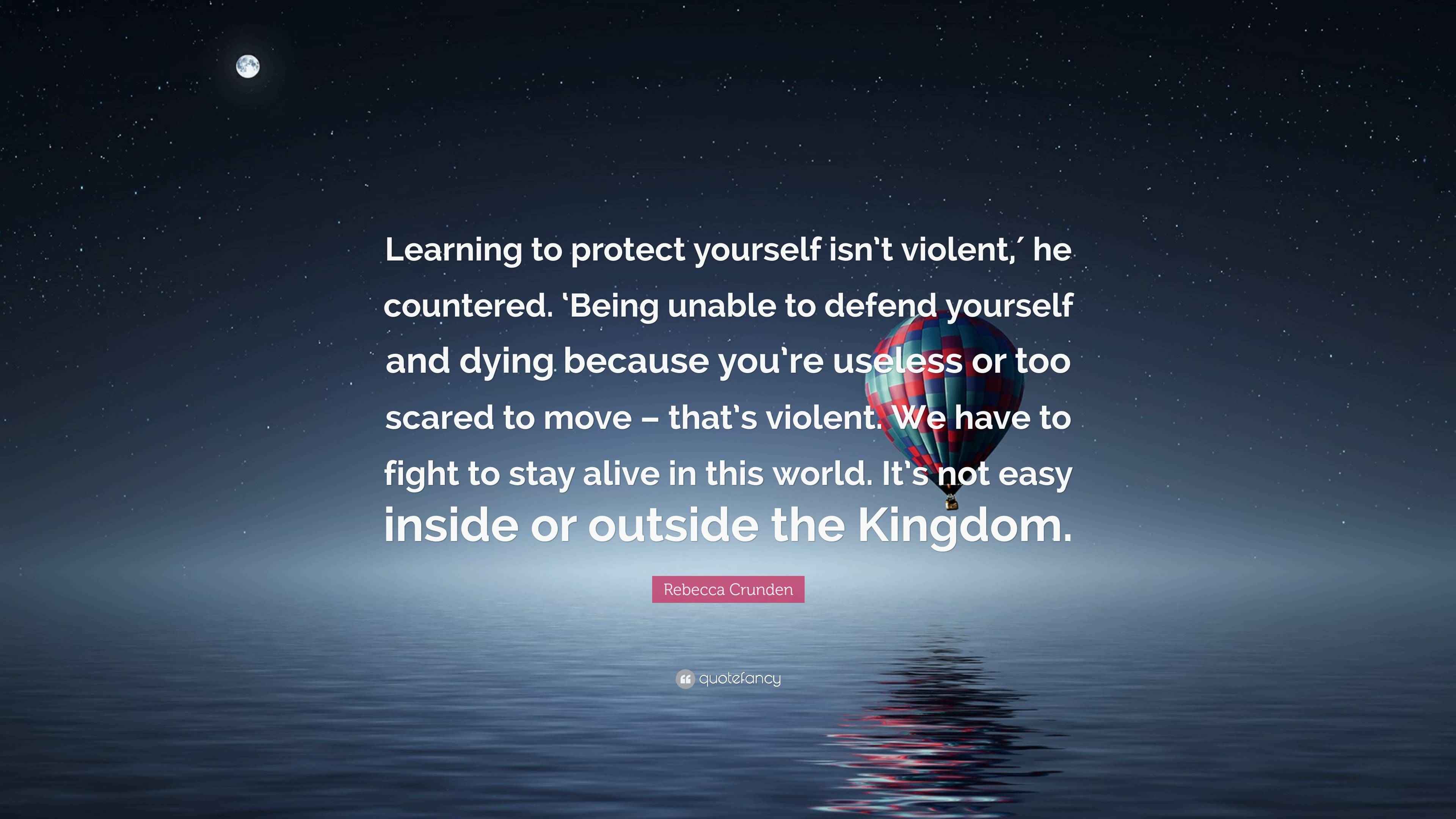 Rebecca Crunden Quote: “Learning to protect yourself isn’t violent,′ he ...