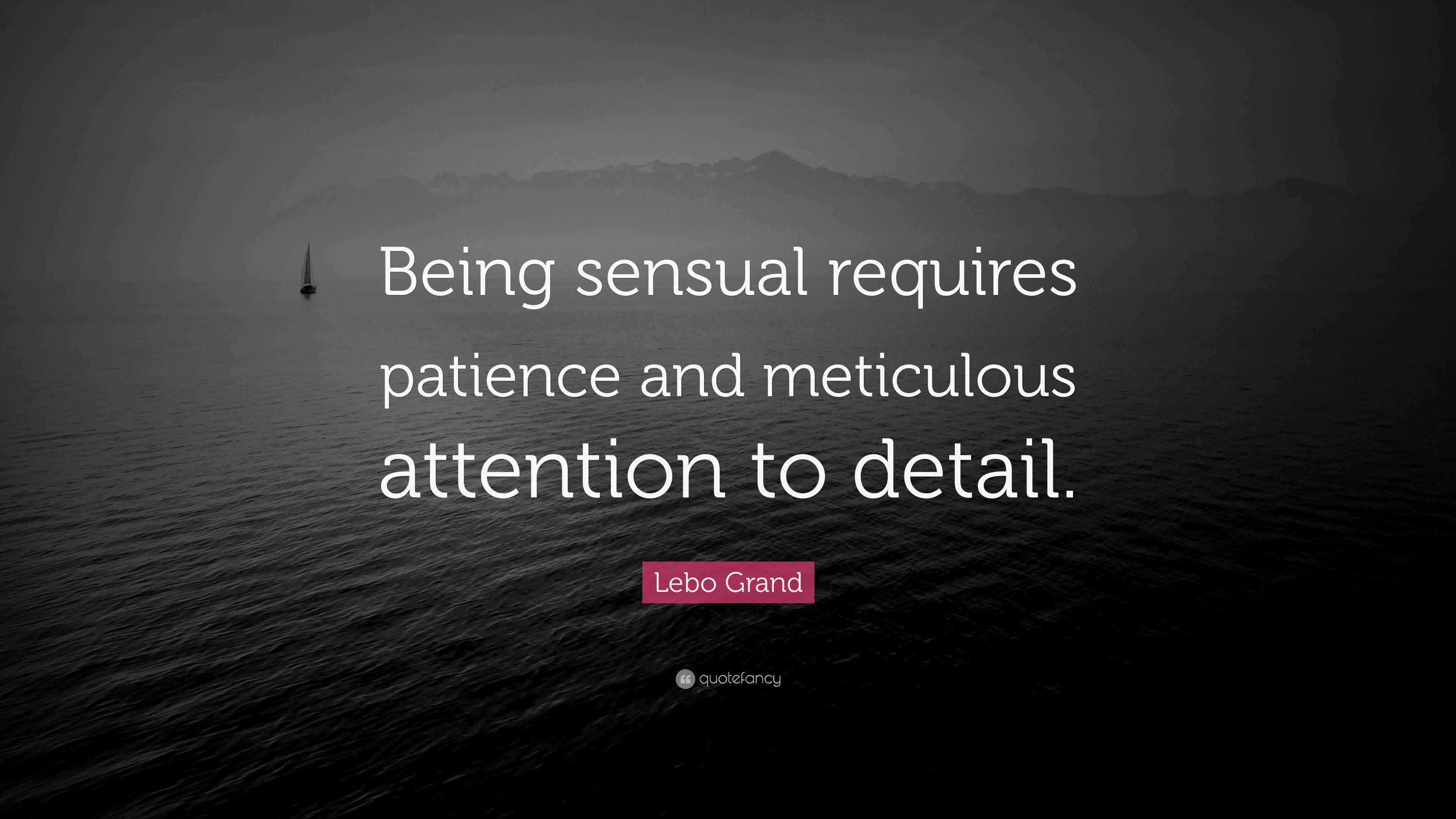 Lebo Grand Quote: “Being sensual requires patience and meticulous ...