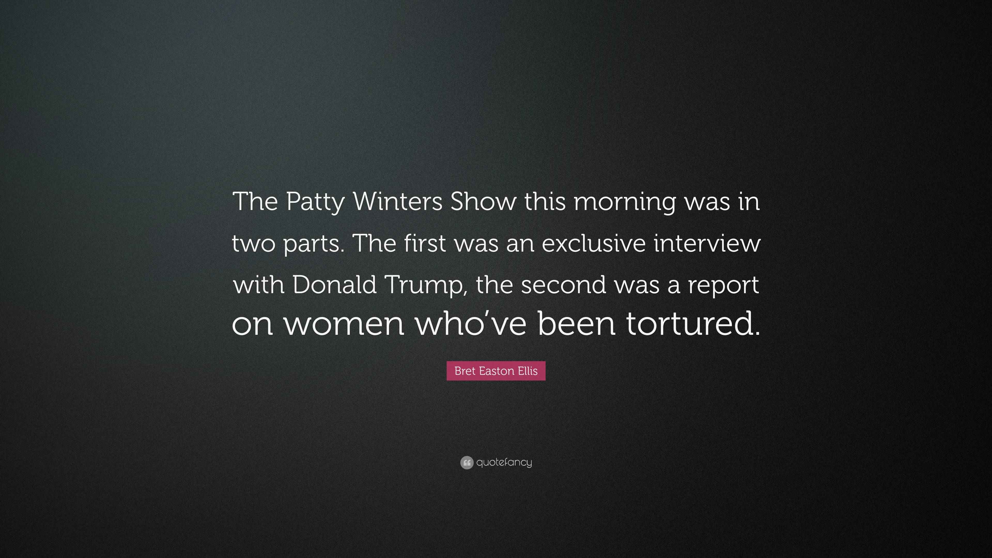 Bret Easton Ellis Quote: “The Patty Winters Show this morning was in ...