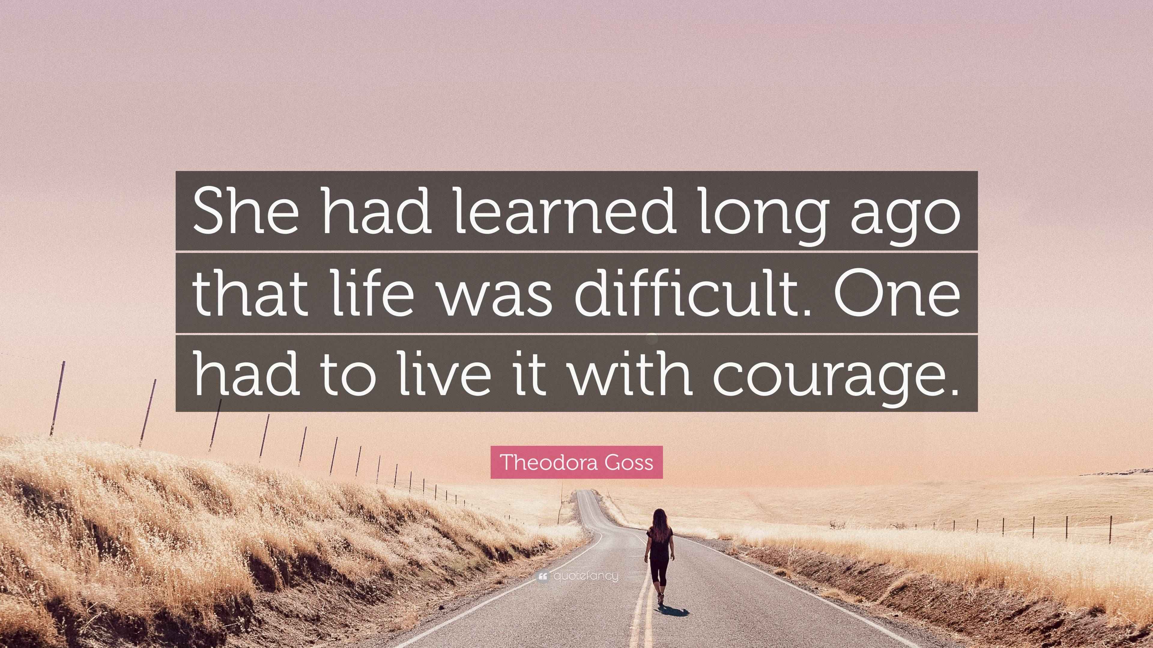 Theodora Goss Quote: “She had learned long ago that life was difficult ...