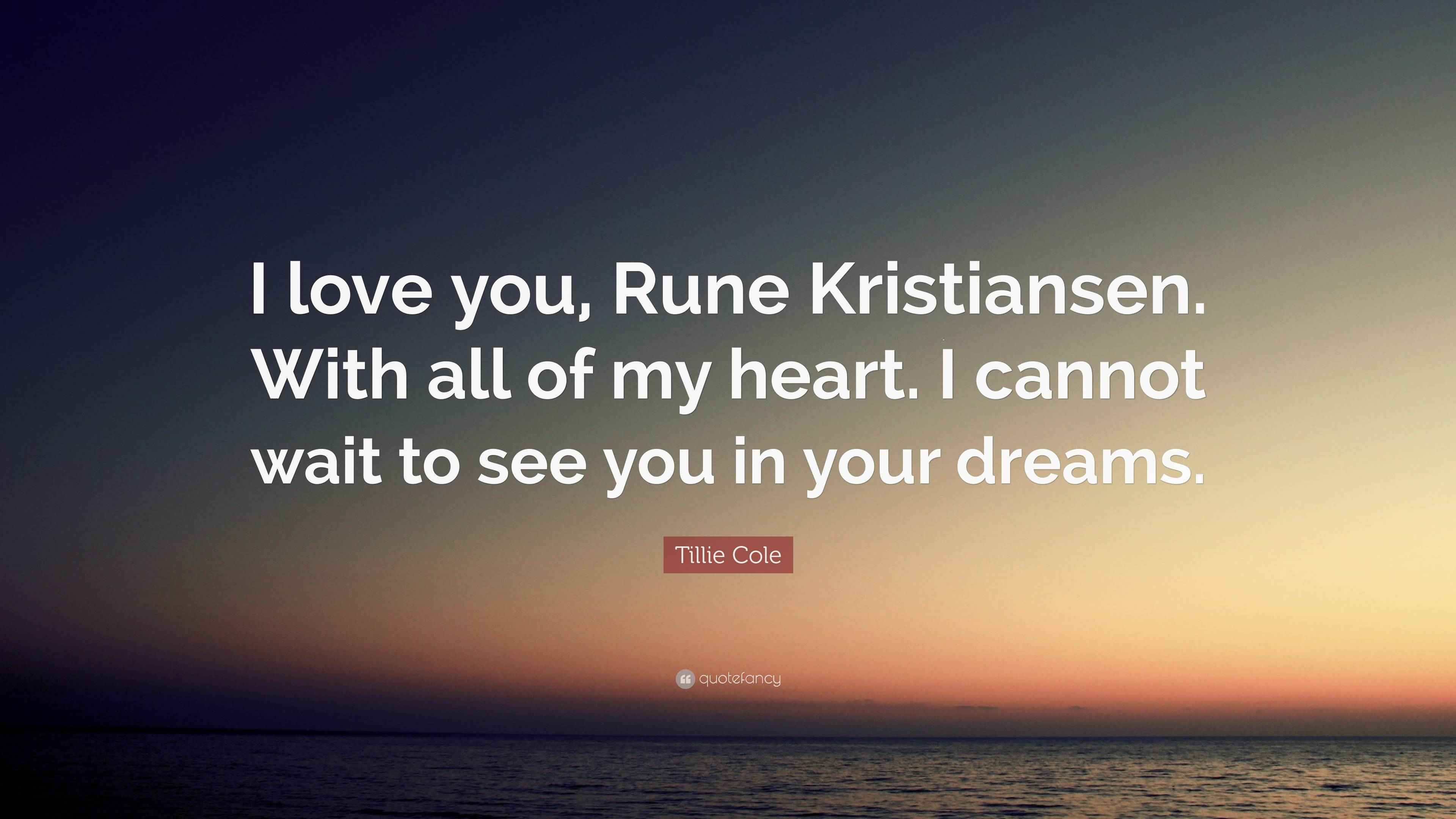 Tillie Cole Quote: “I love you, Rune Kristiansen. With all of my heart ...