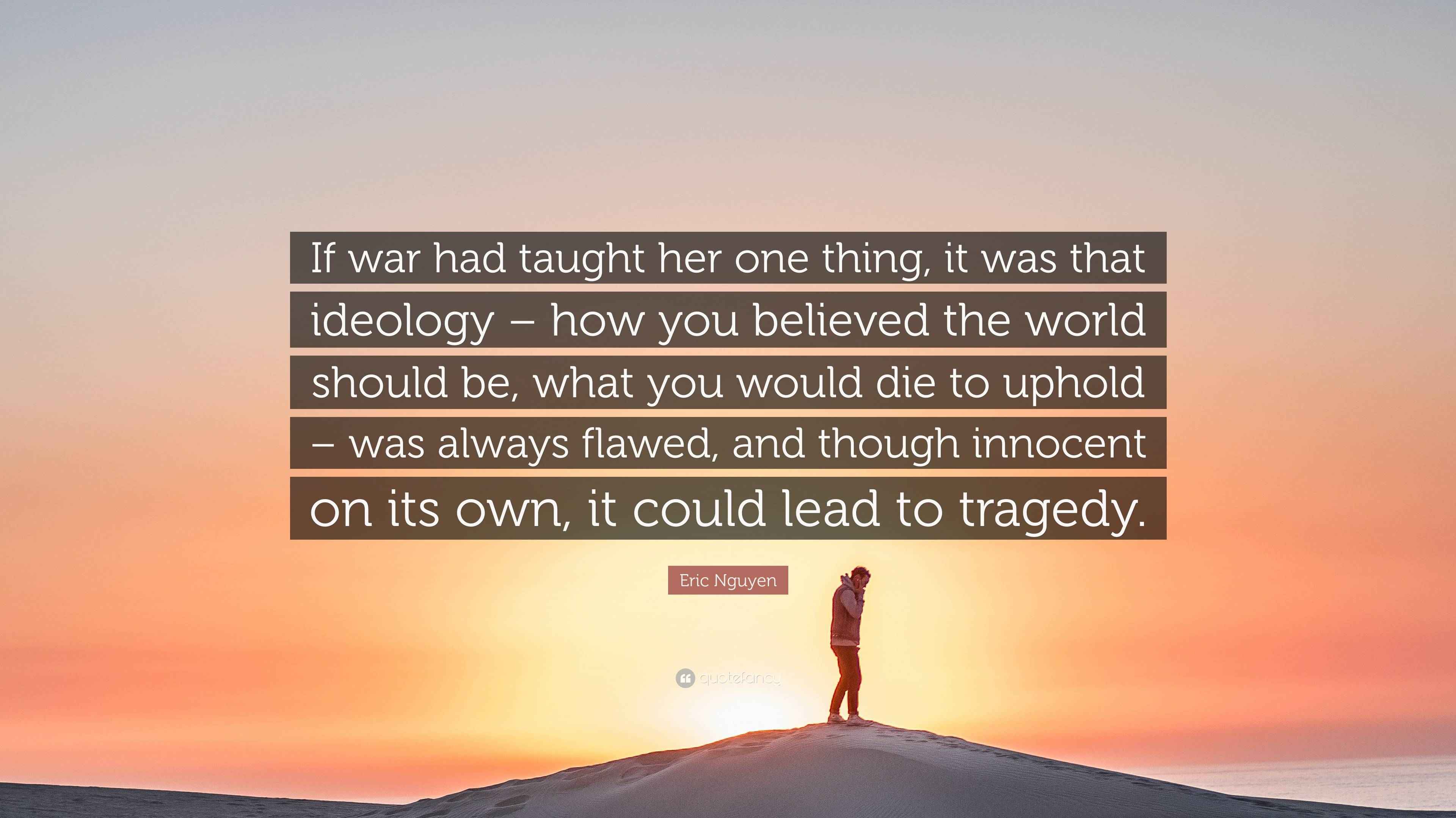 Eric Nguyen Quote: “If war had taught her one thing, it was that ...
