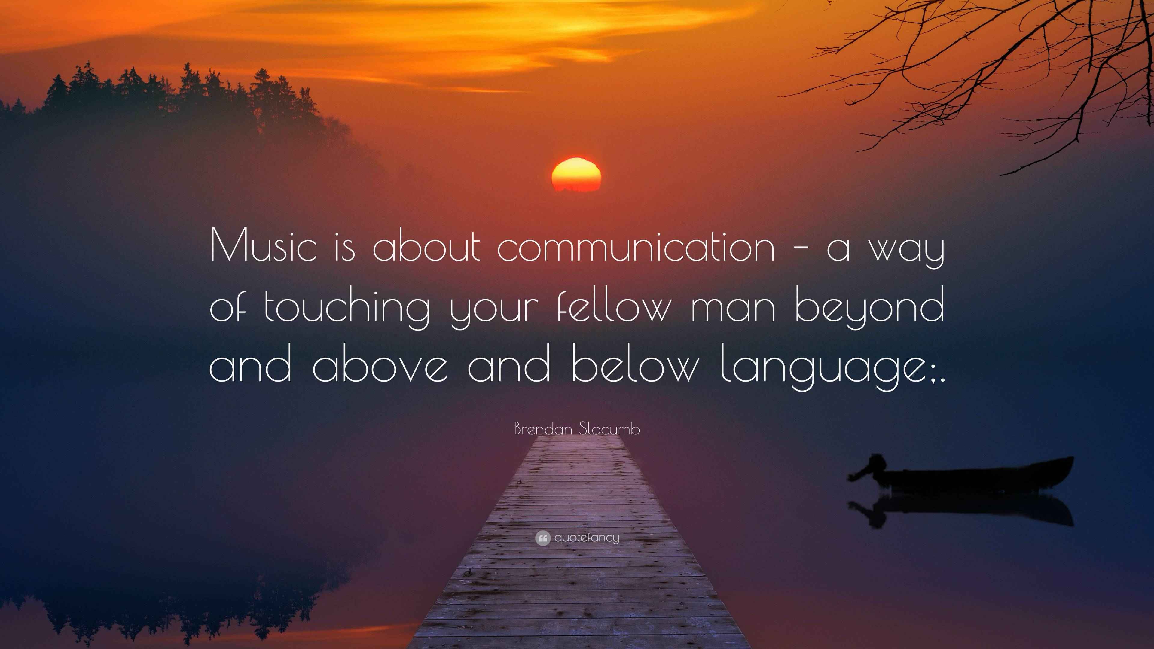 Brendan Slocumb Quote: “Music is about communication – a way of ...