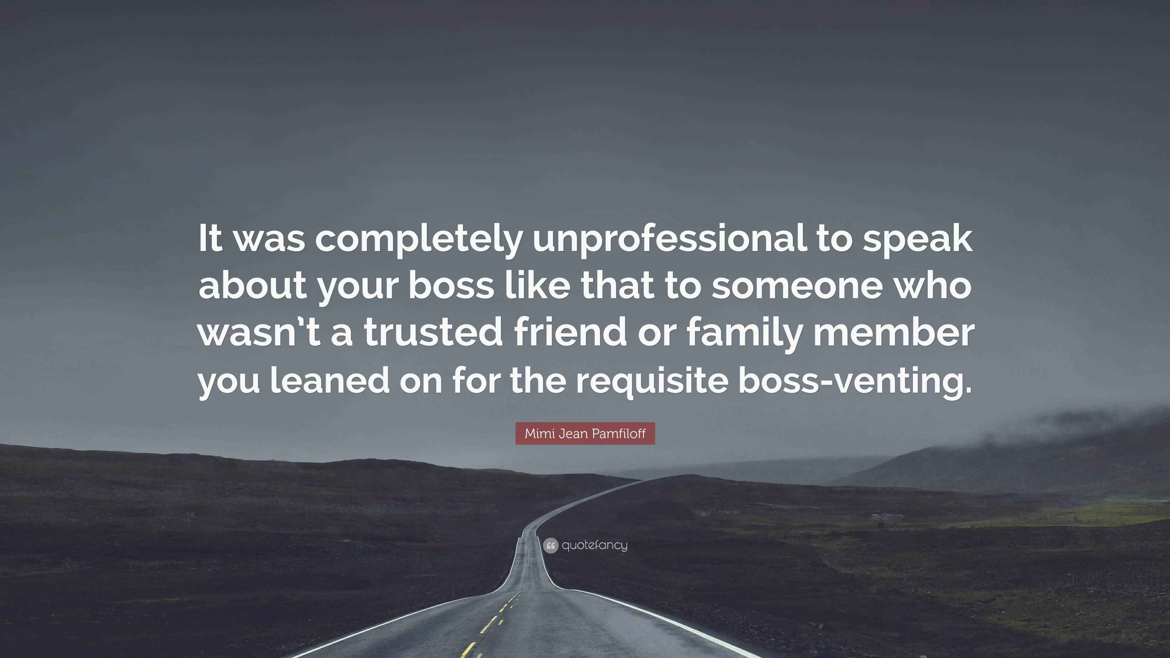 Mimi Jean Pamfiloff Quote: “It was completely unprofessional to speak ...