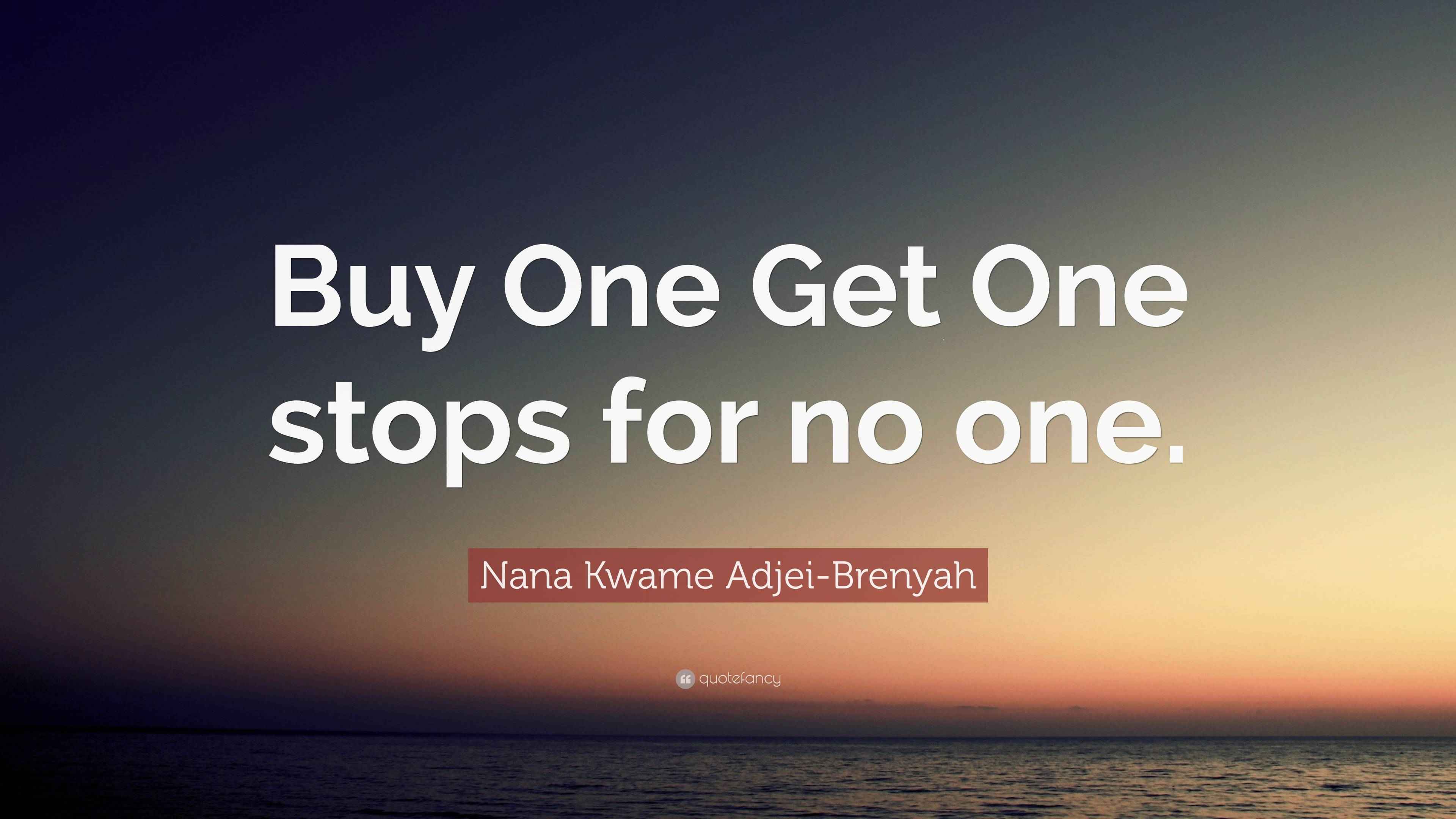 Nana Kwame Adjei-Brenyah Quote: “Buy One Get One stops for no one.”