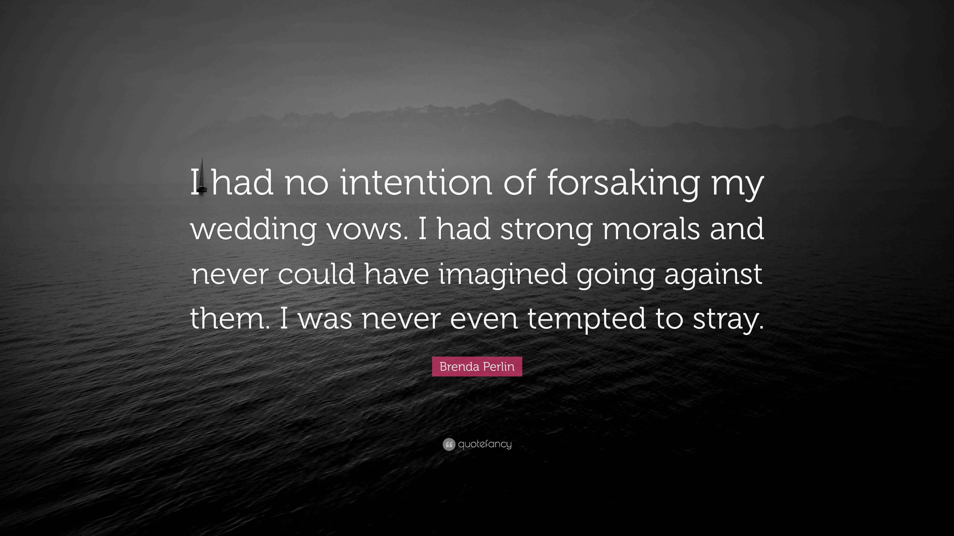 Brenda Perlin Quote: “I had no intention of forsaking my wedding vows ...