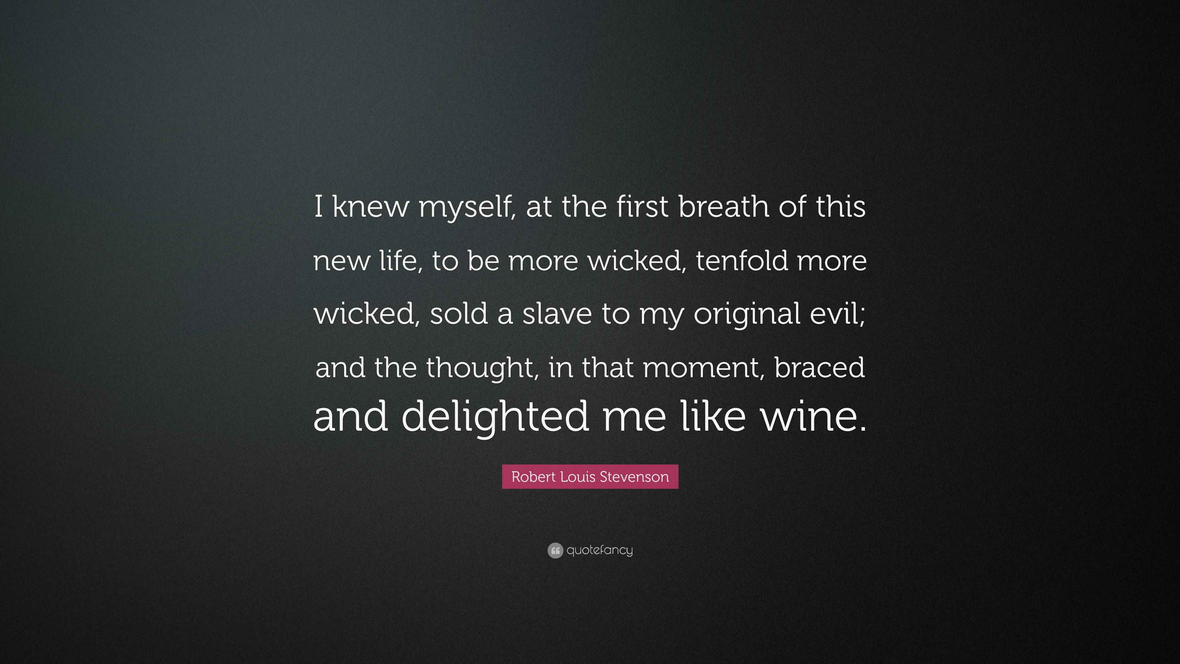 Robert Louis Stevenson Quote: “I knew myself, at the first breath of ...