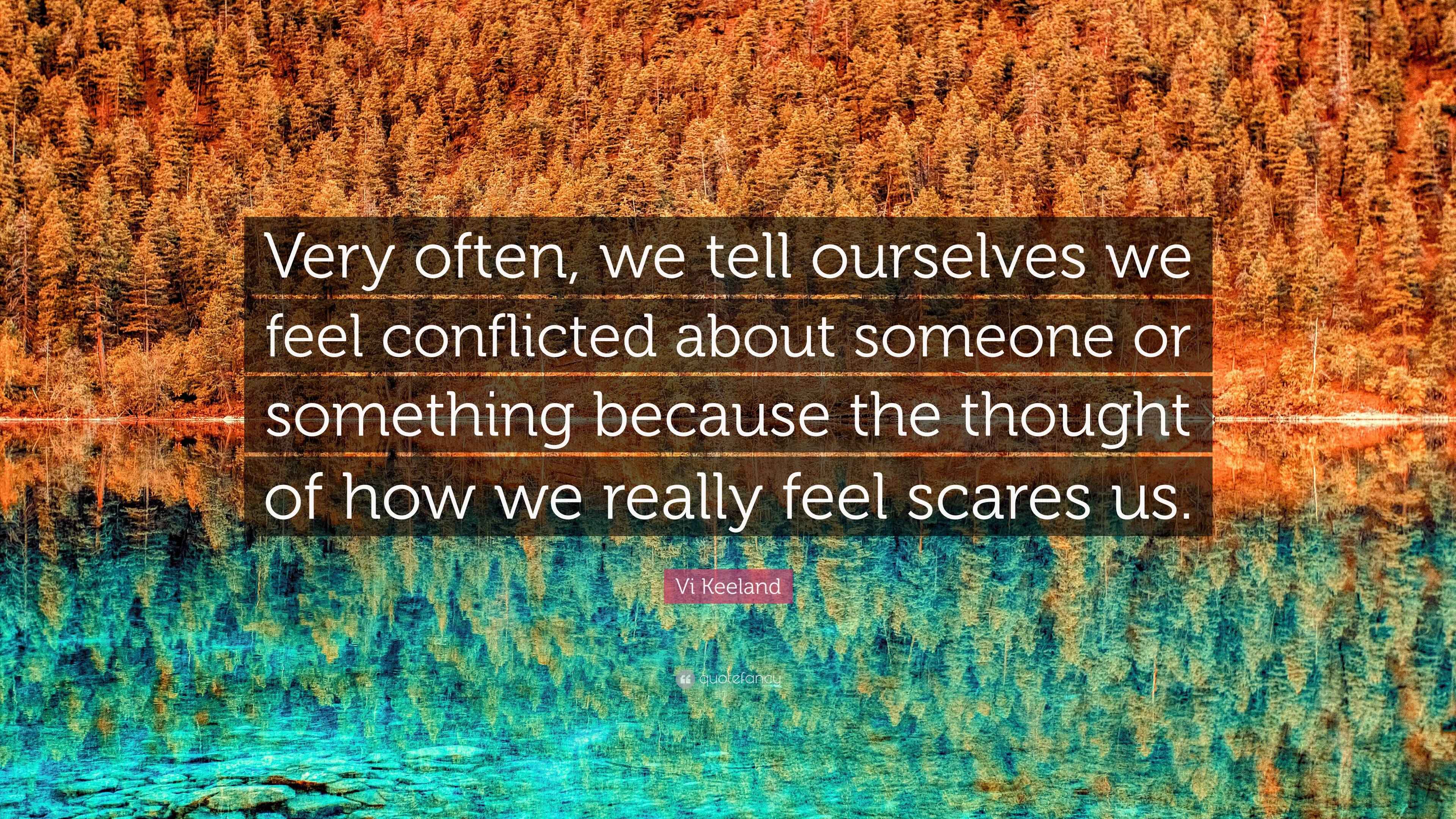 Vi Keeland Quote: “Very often, we tell ourselves we feel conflicted ...