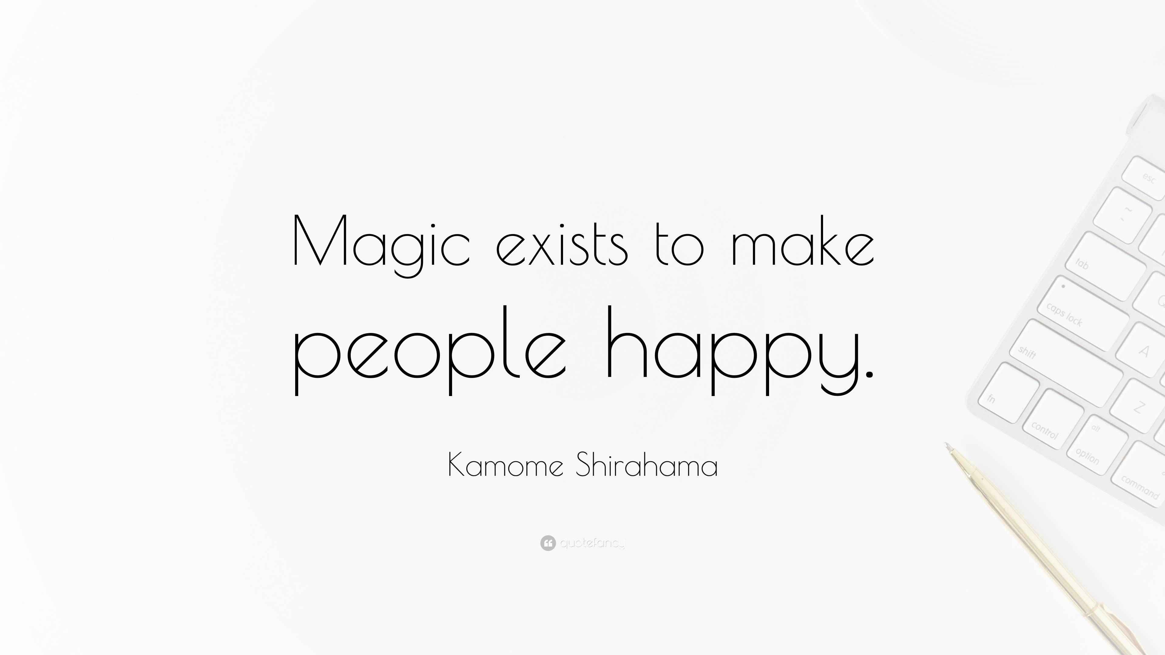 Kamome Shirahama Quote: “Magic exists to make people happy.”