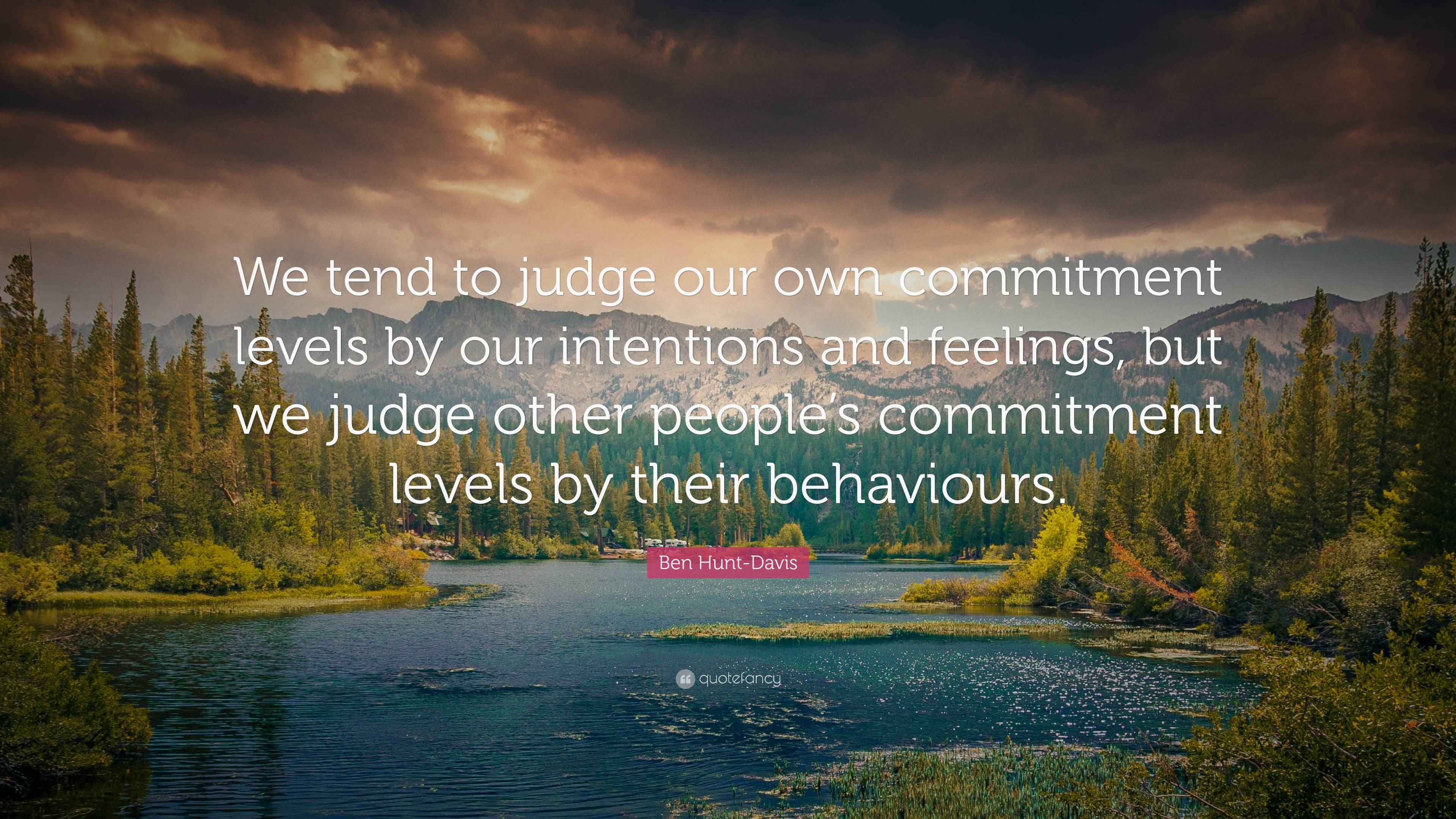Ben Hunt-Davis Quote: “We tend to judge our own commitment levels by ...