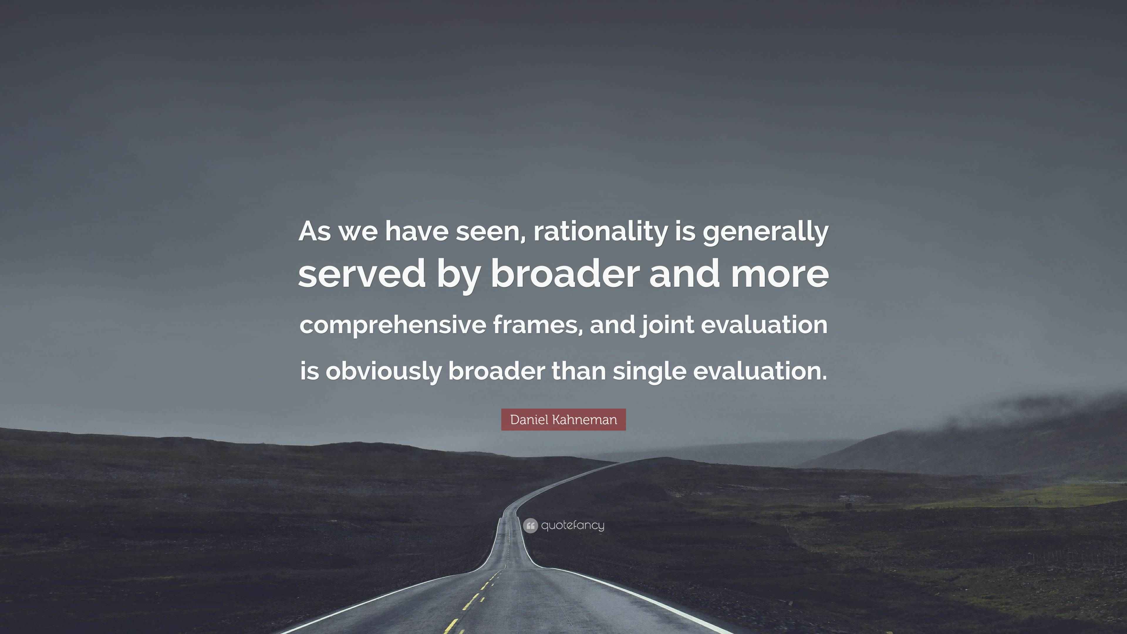Daniel Kahneman Quote: “As we have seen, rationality is generally ...