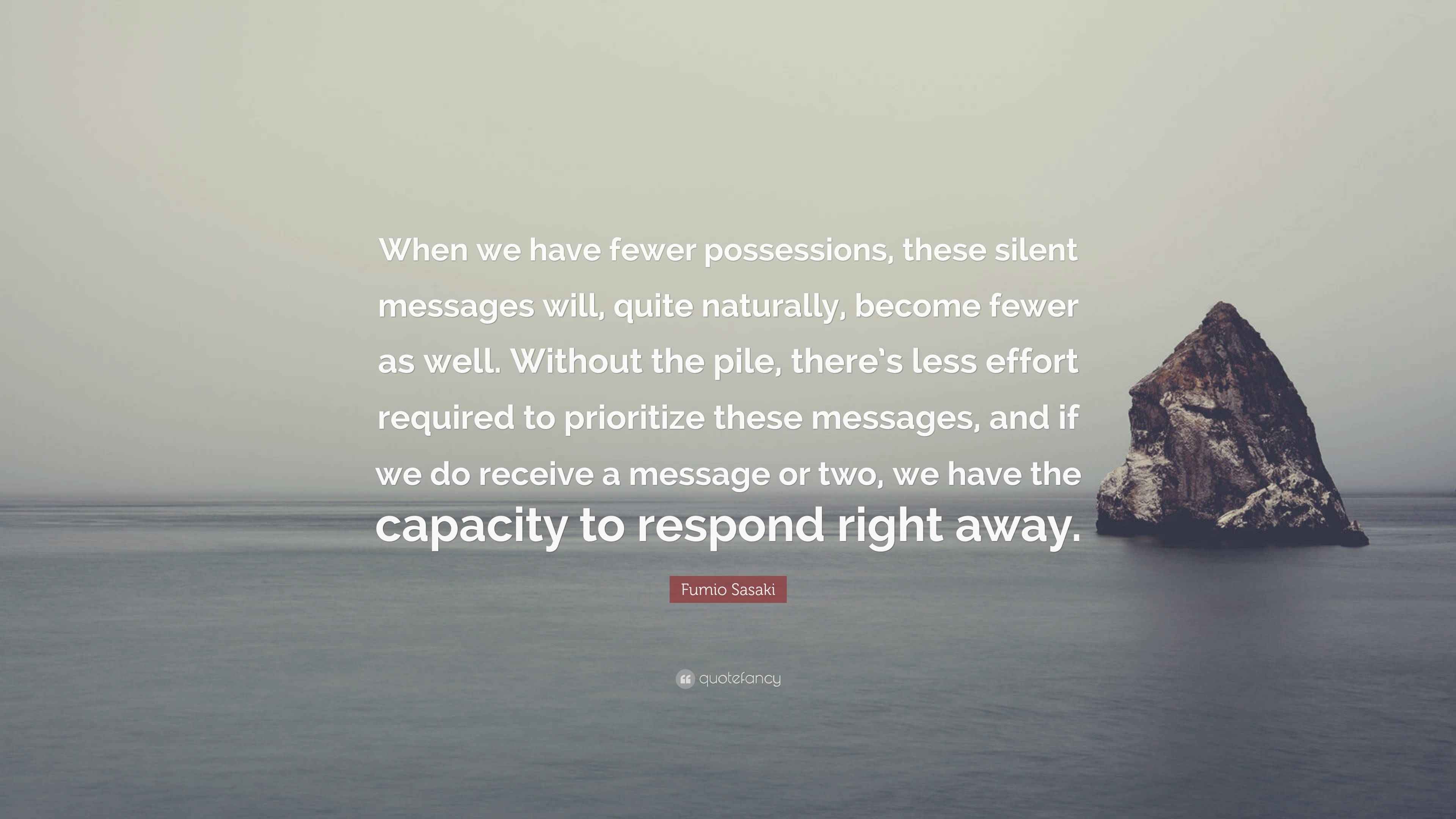 Fumio Sasaki Quote: “When we have fewer possessions, these silent ...