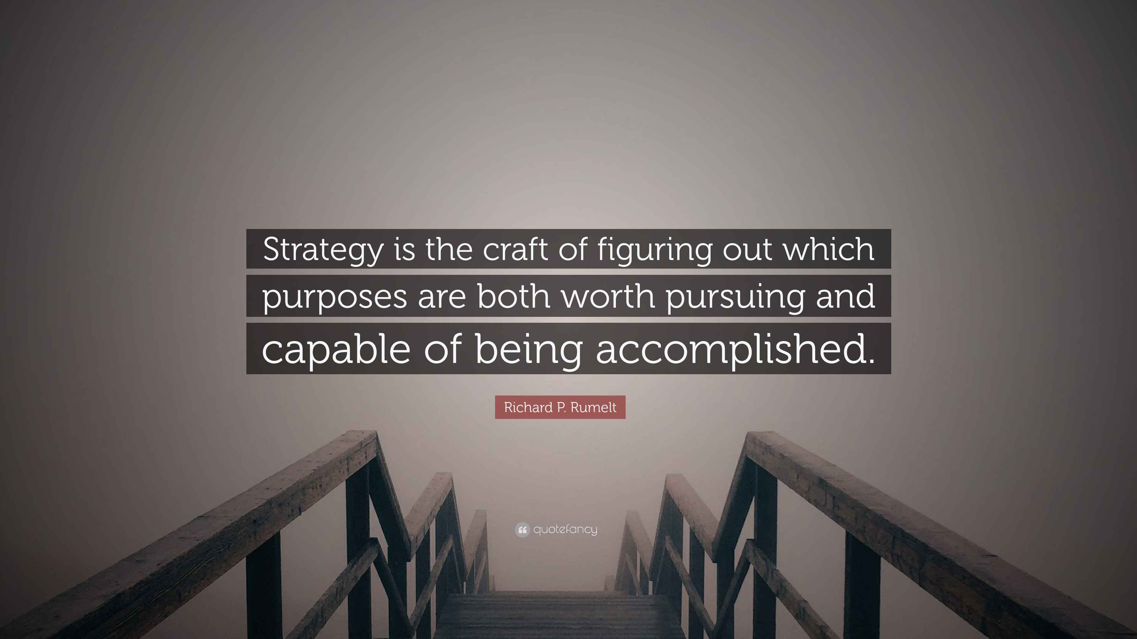 Richard P. Rumelt Quote: “Strategy is the craft of figuring out which ...