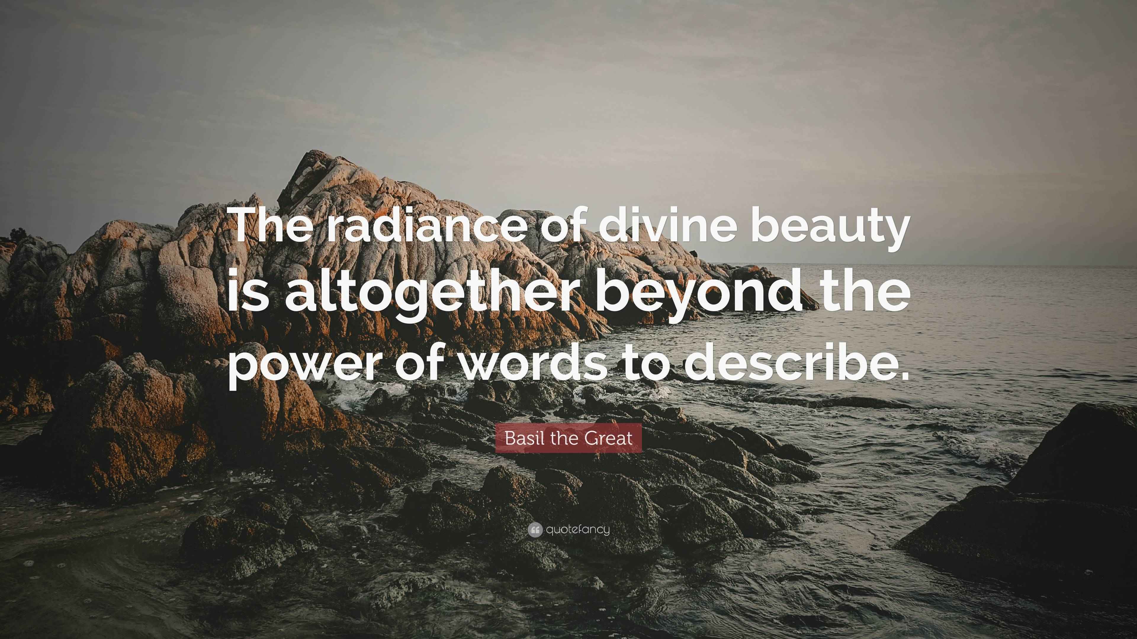 Basil the Great Quote: “The radiance of divine beauty is altogether ...