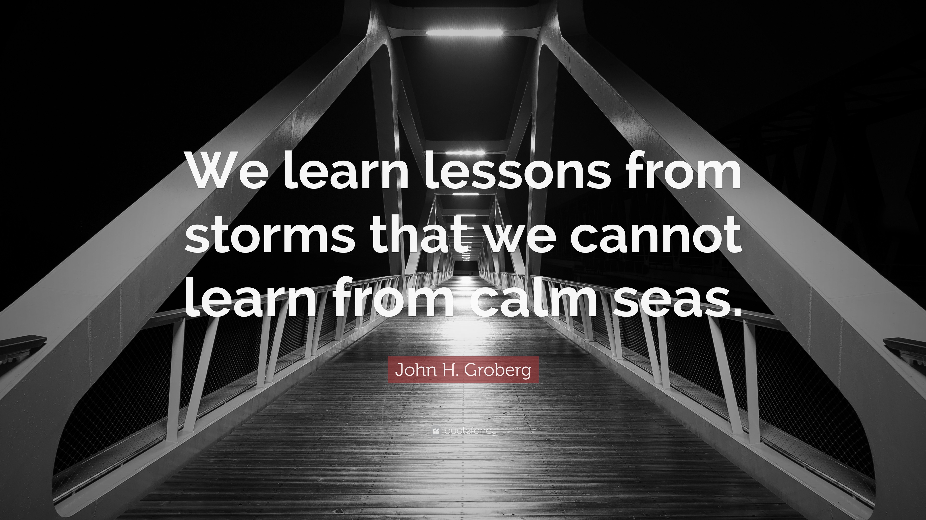 John H. Groberg Quote: “We learn lessons from storms that we cannot ...