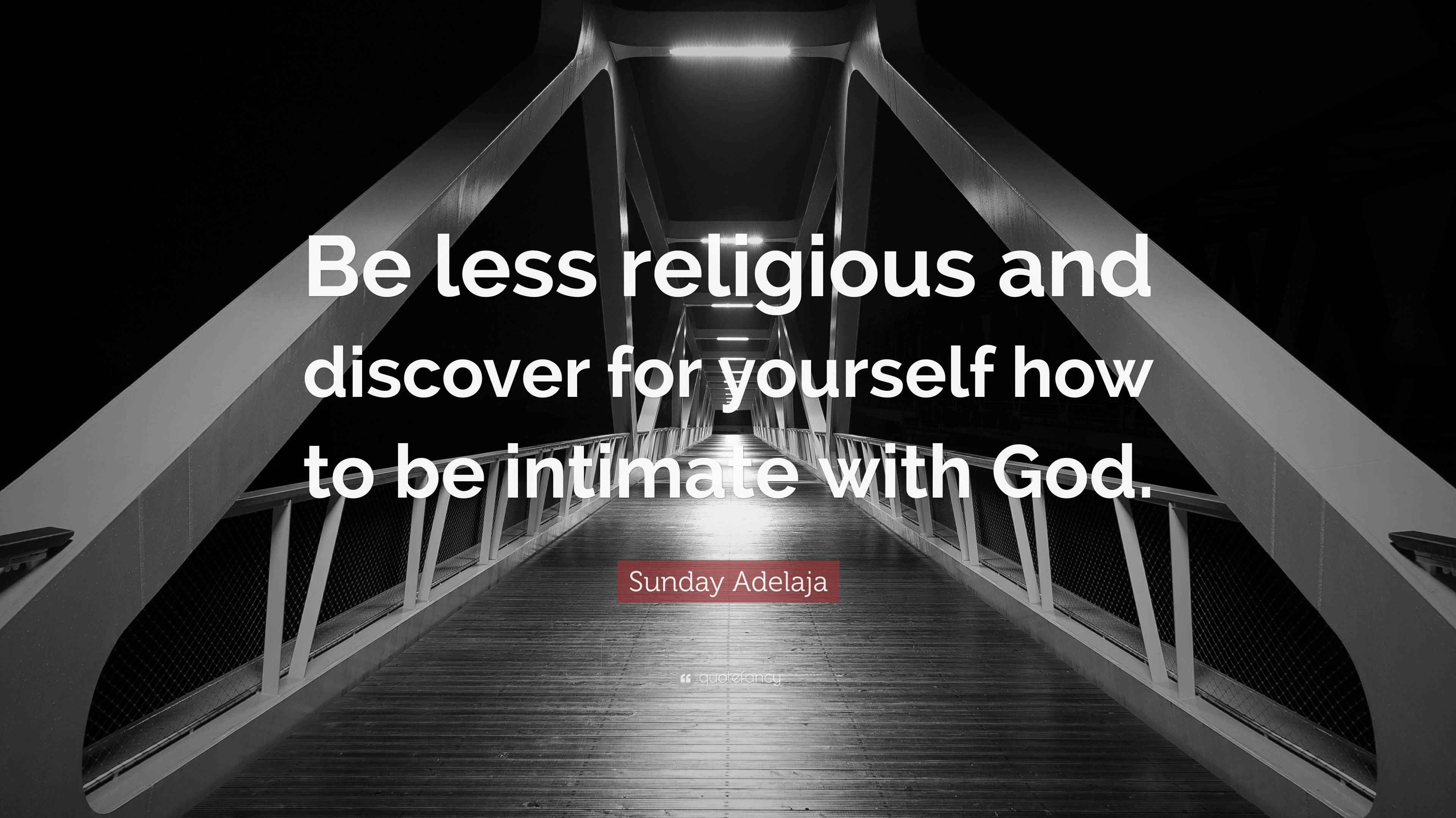 Sunday Adelaja Quote: “Be less religious and discover for yourself how ...