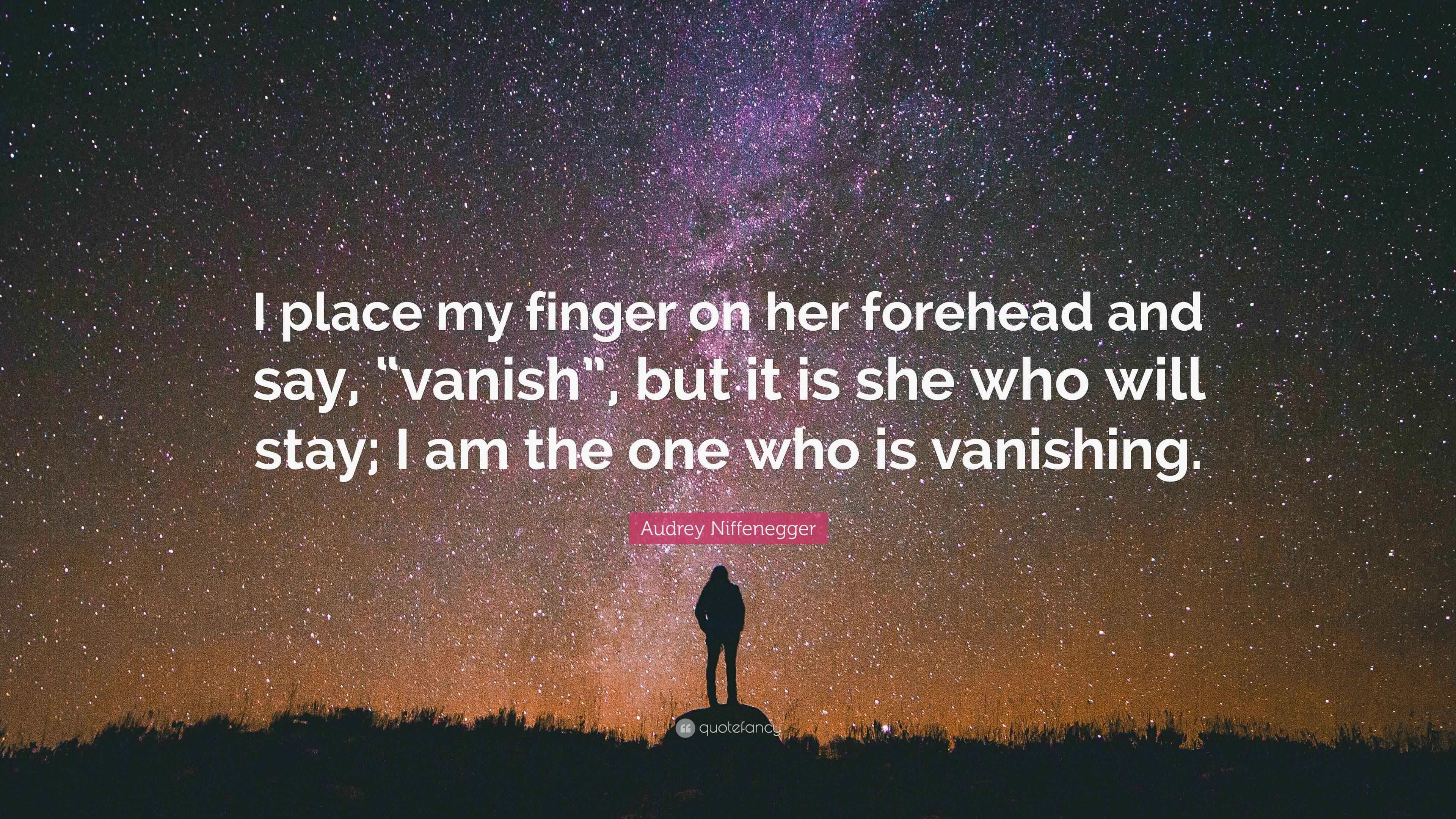 Audrey Niffenegger Quote: “I place my finger on her forehead and say ...