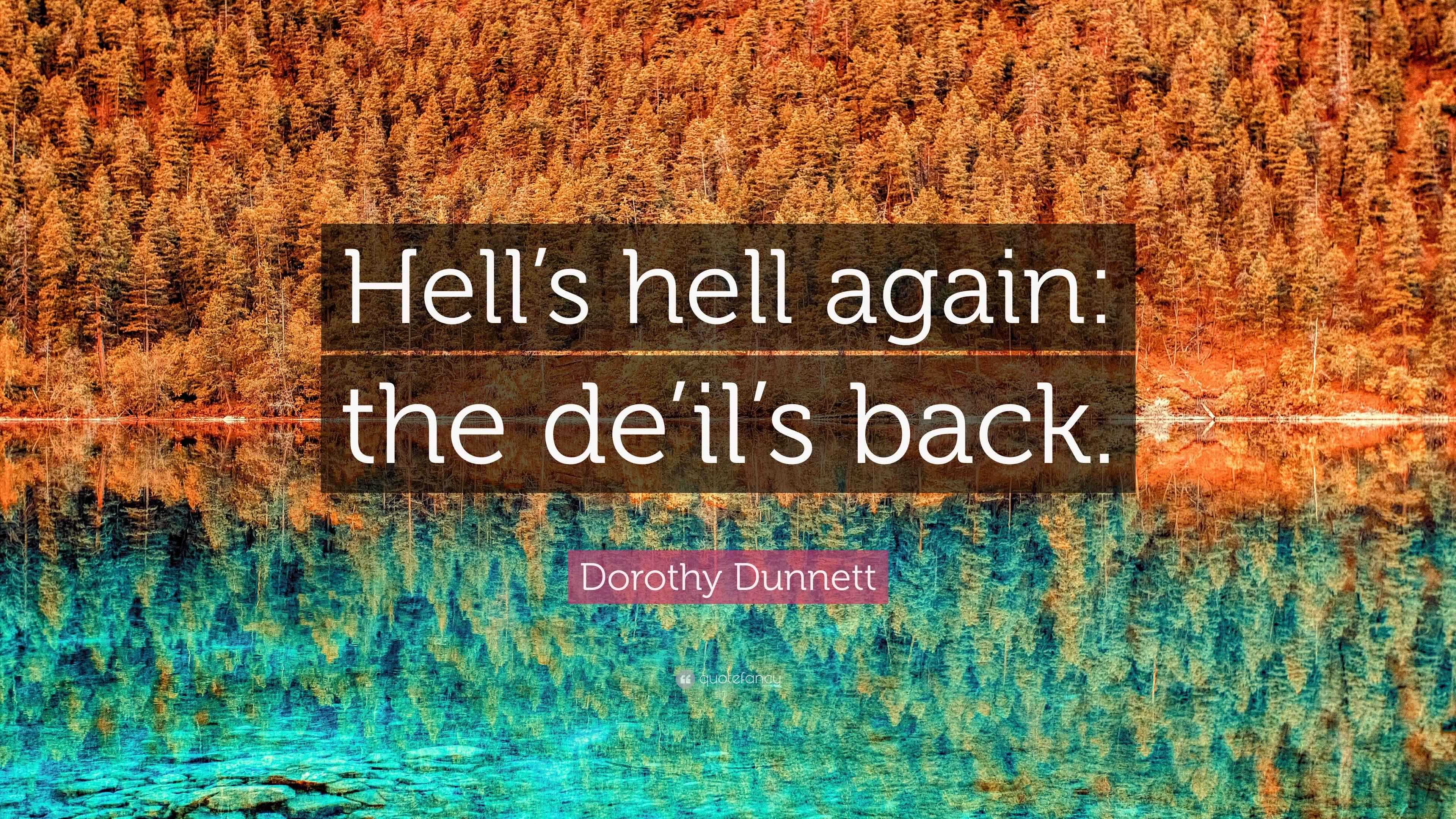Dorothy Dunnett Quote: “Hell’s hell again: the de’il’s back.”