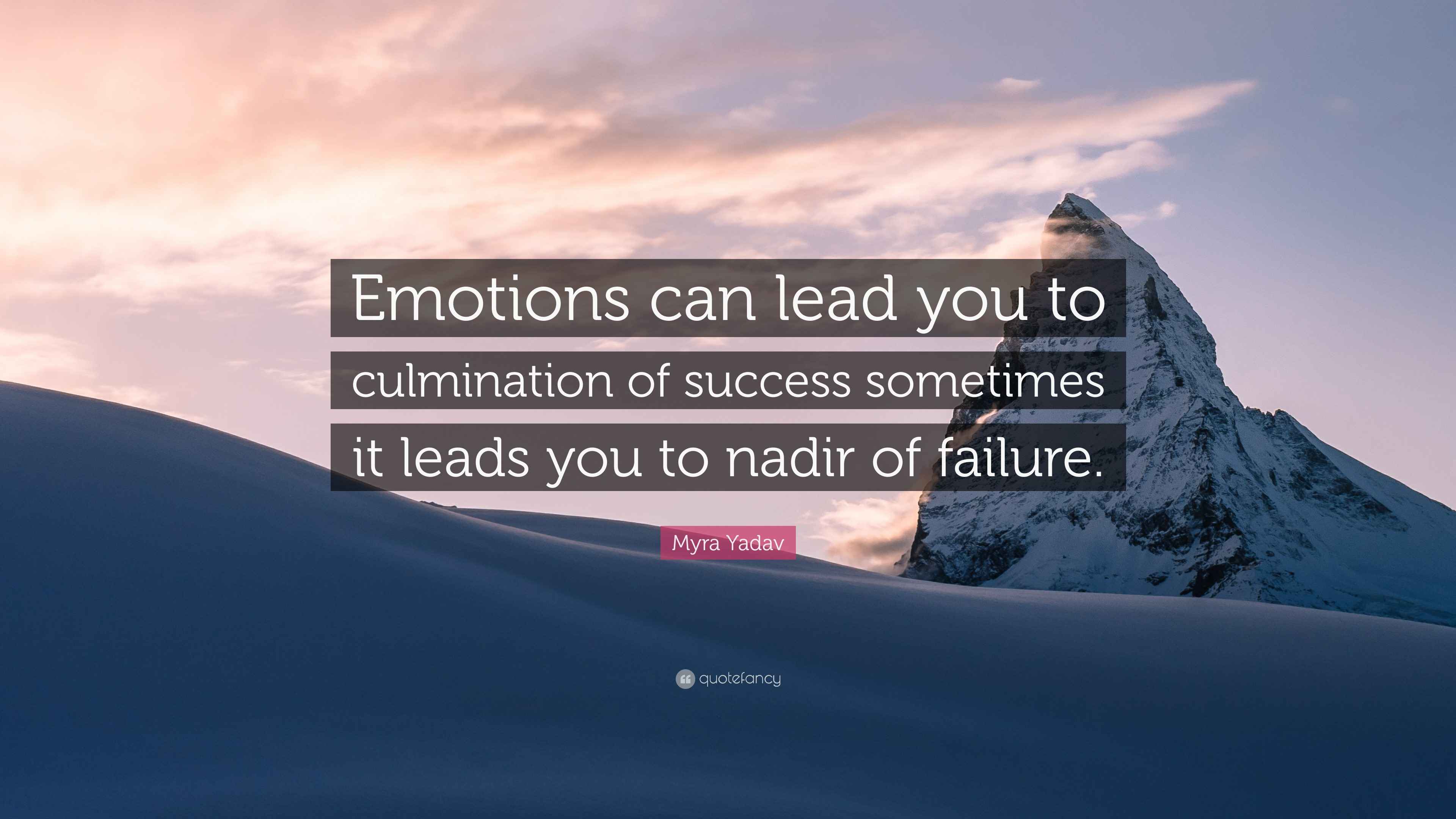 Myra Yadav Quote: “Emotions can lead you to culmination of success ...
