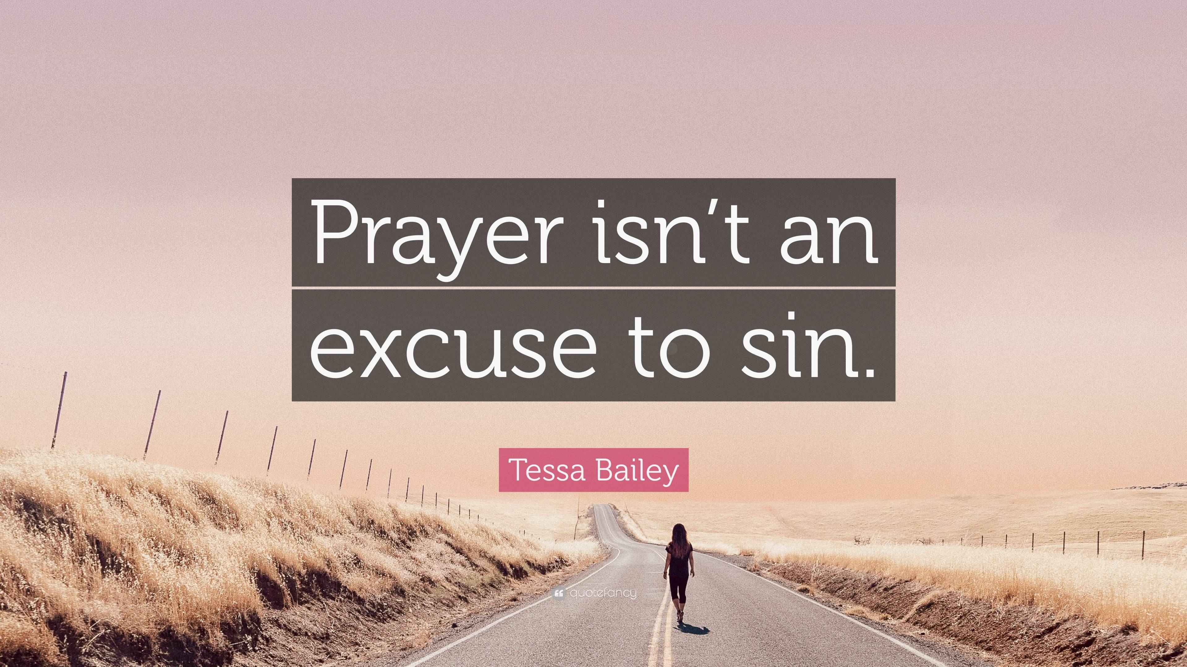 Tessa Bailey Quote: “Prayer isn’t an excuse to sin.”