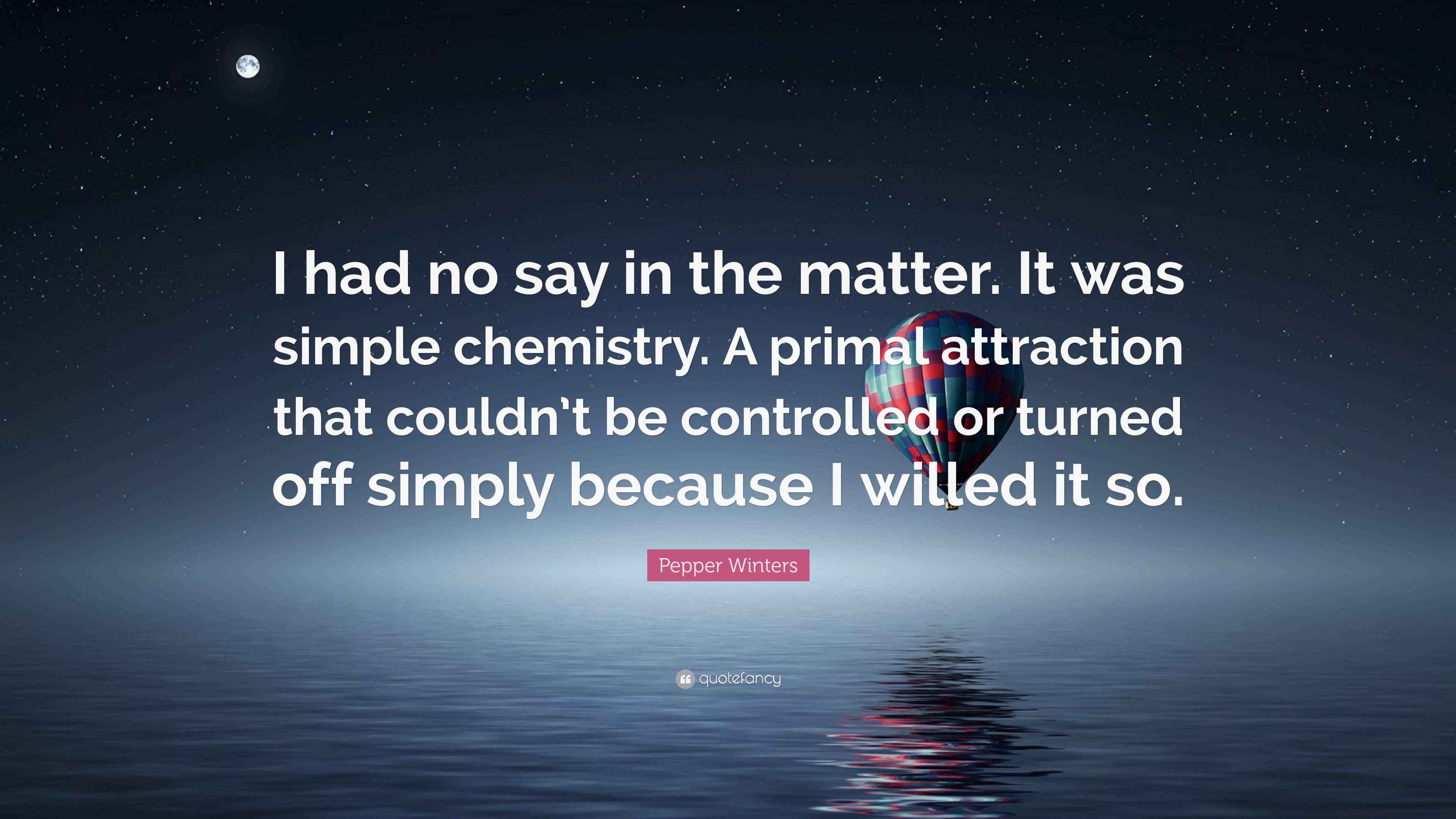 Pepper Winters Quote: “I had no say in the matter. It was simple ...