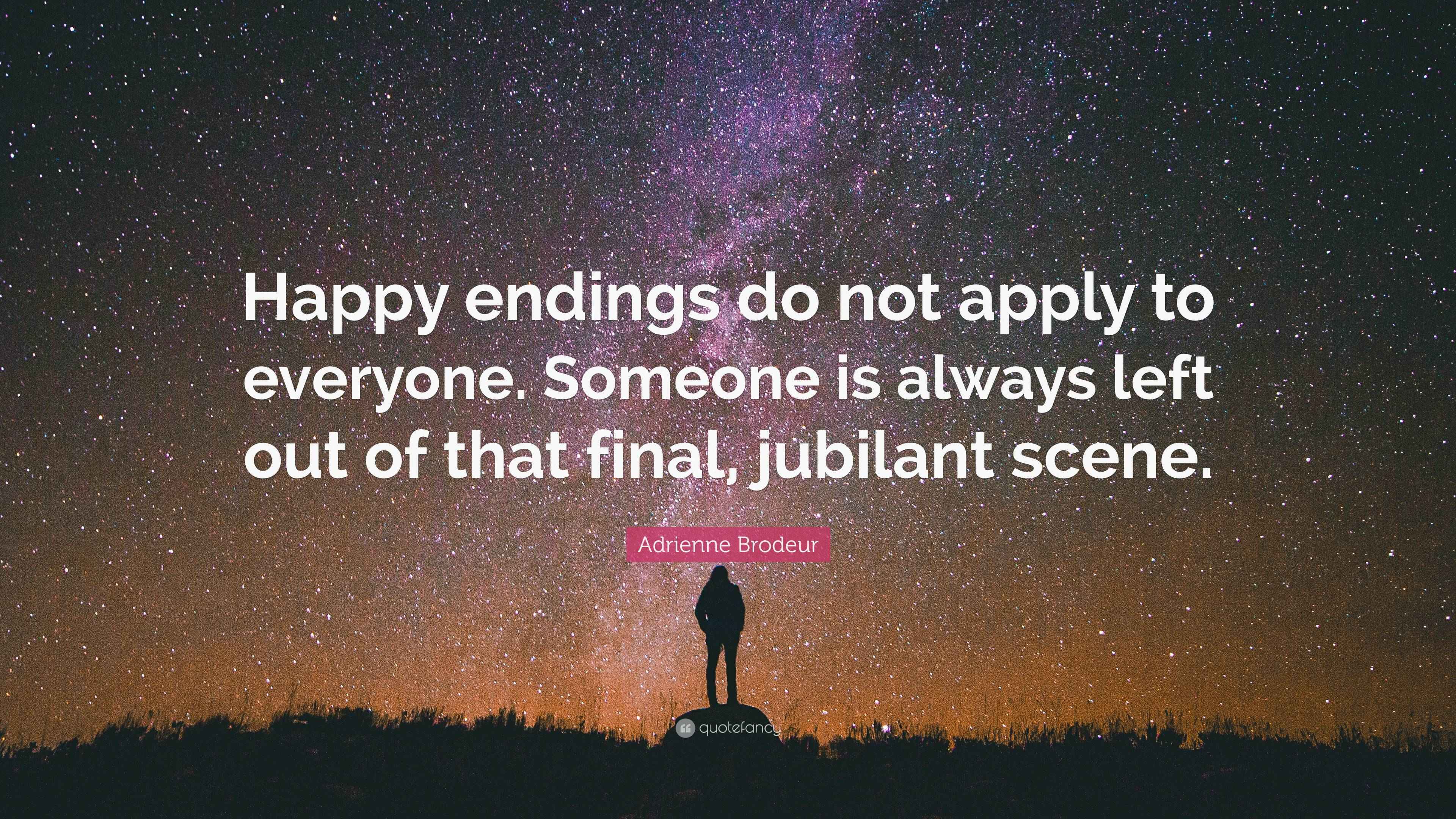 Adrienne Brodeur Quote: “Happy endings do not apply to everyone ...
