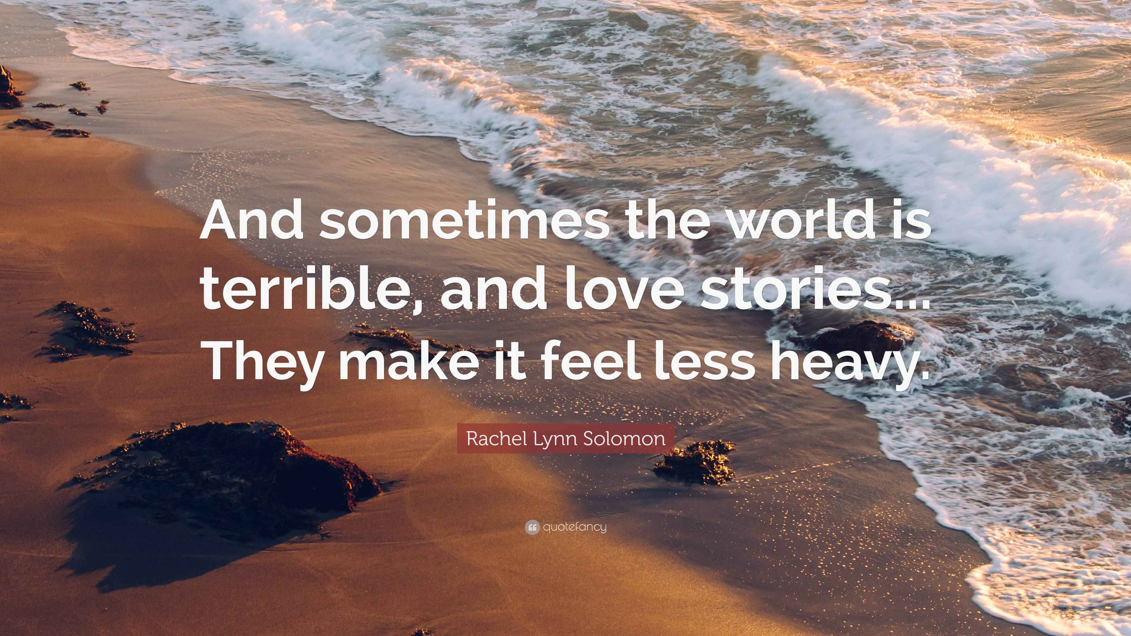 Rachel Lynn Solomon Quote: “And sometimes the world is terrible, and ...