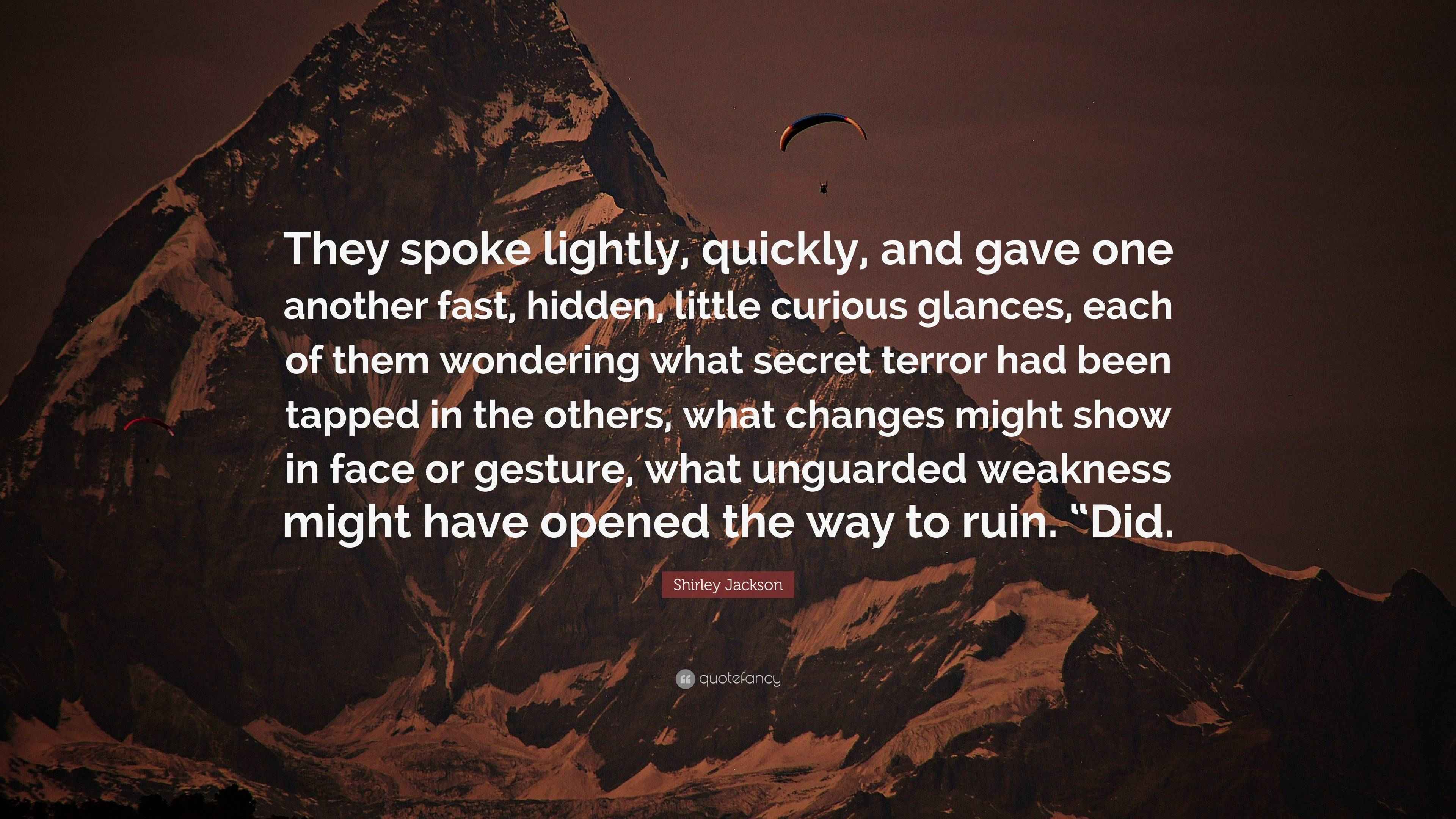 Shirley Jackson Quote: “They spoke lightly, quickly, and gave one ...