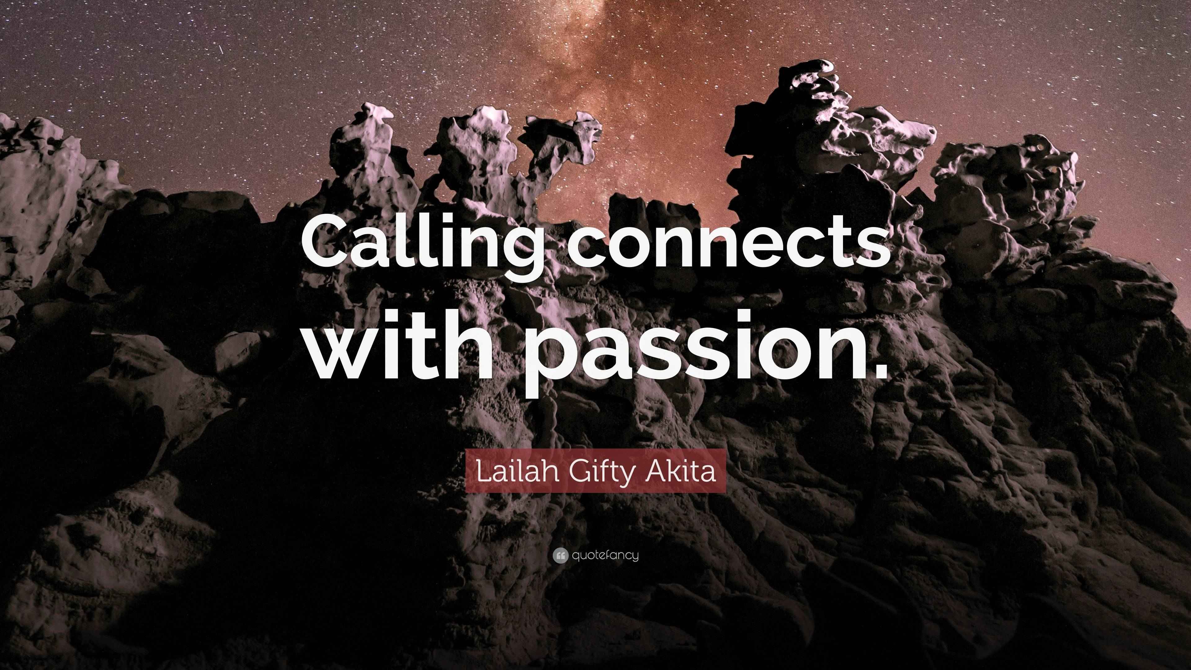 Lailah Gifty Akita Quote: “Calling connects with passion.”