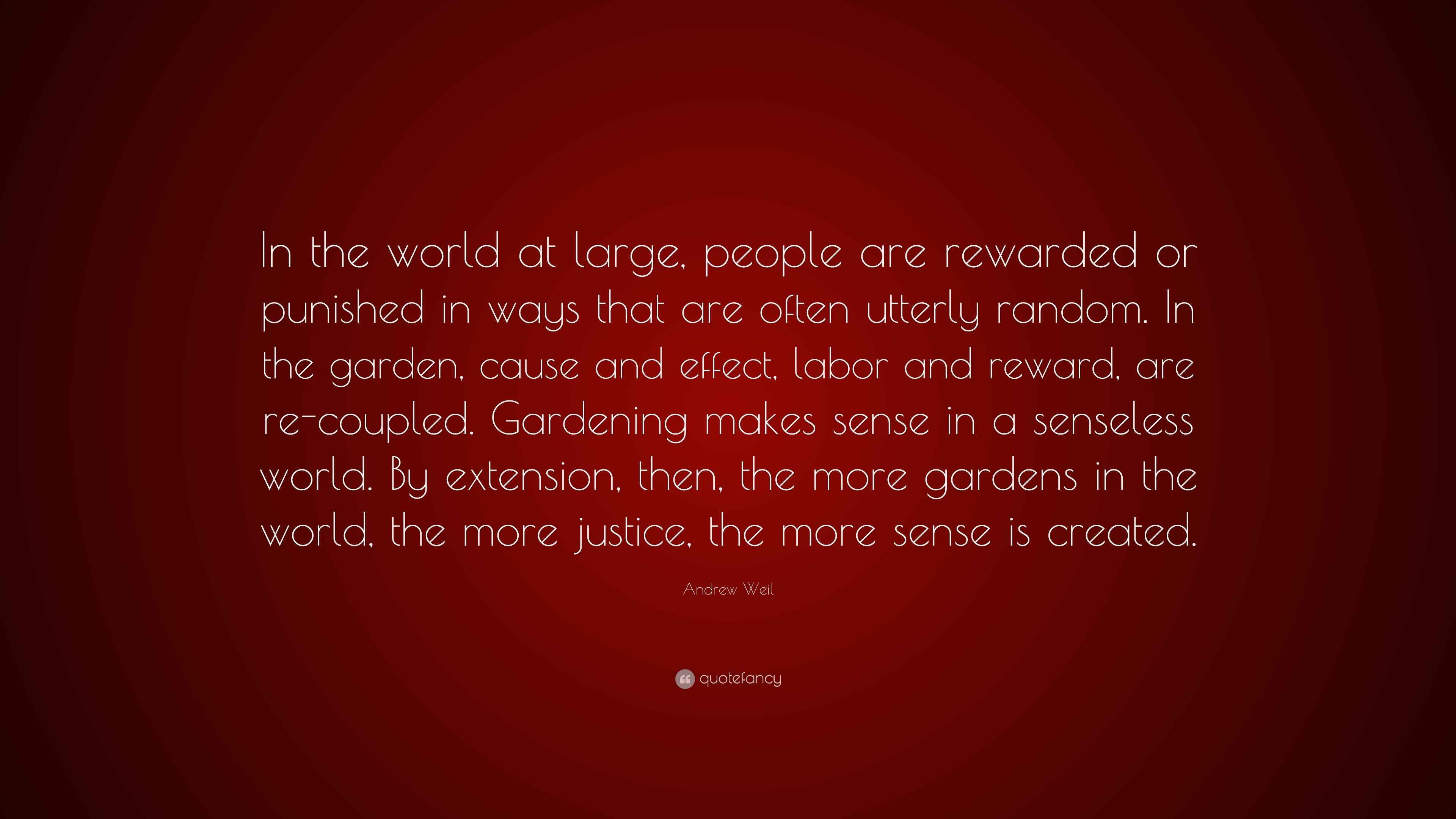 Andrew Weil Quote In The World At Large People Are Rewarded Or