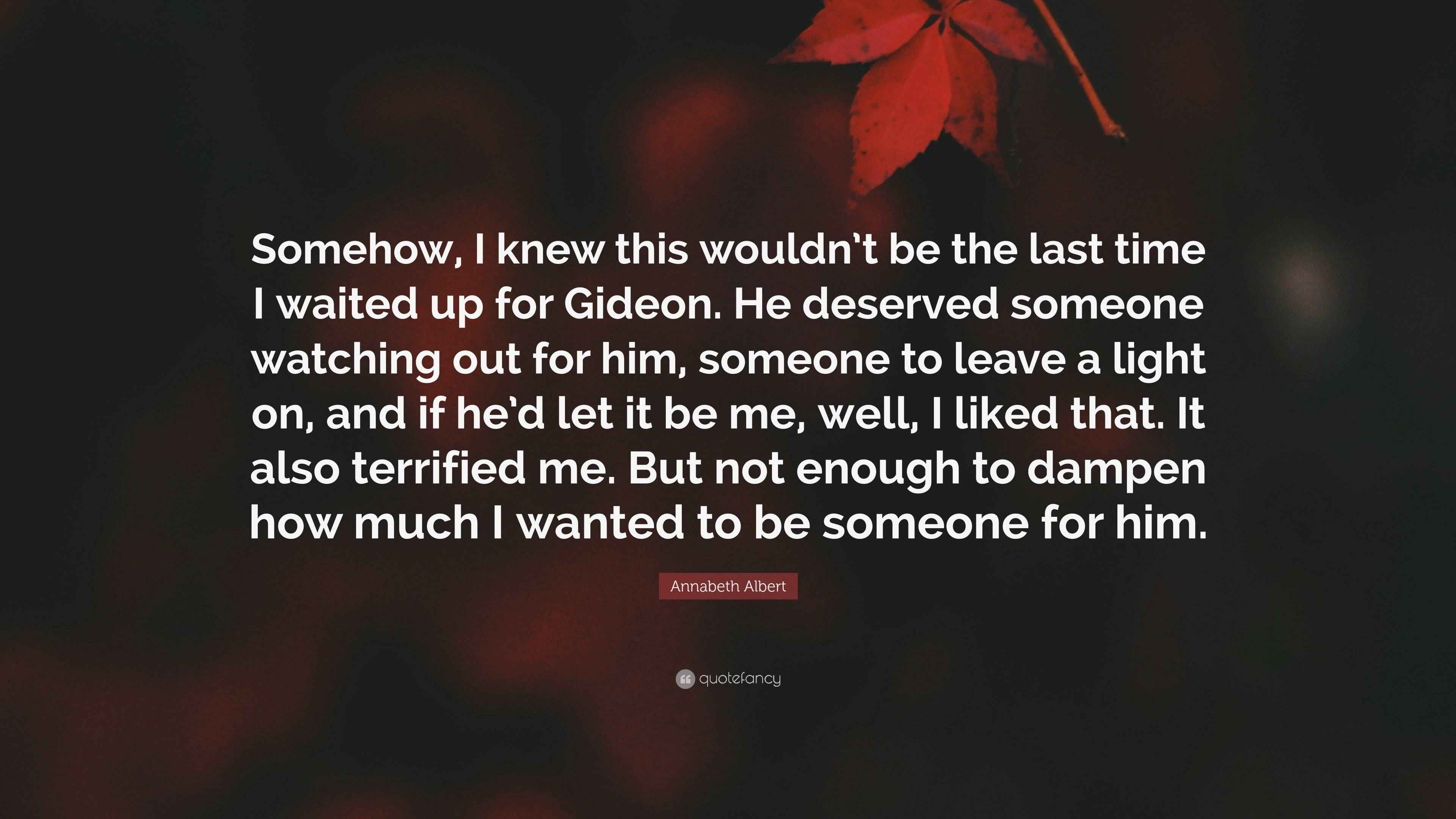 Annabeth Albert Quote: “Somehow, I knew this wouldn’t be the last time I waited up for Gideon ...
