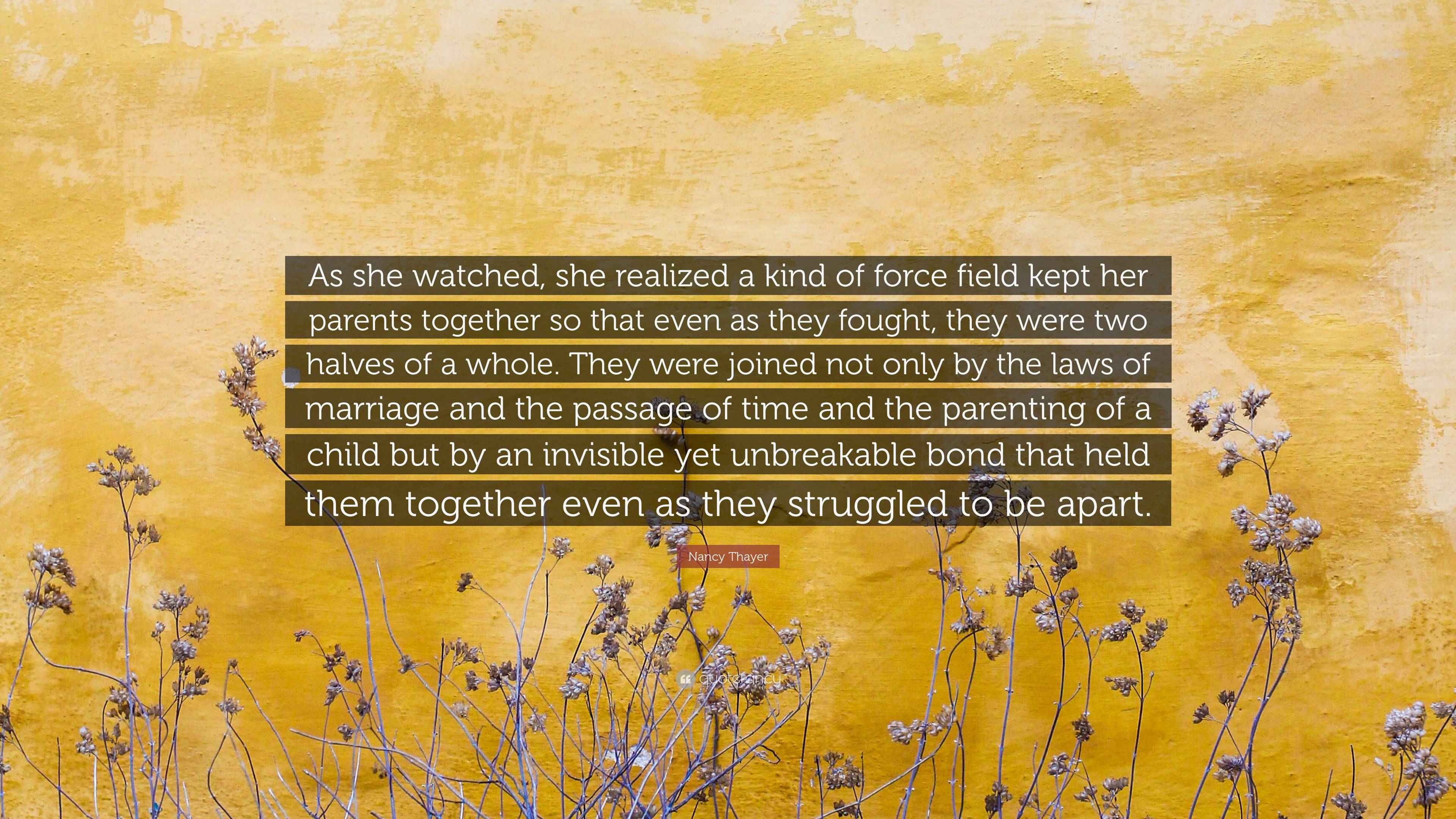 Nancy Thayer Quote: “As she watched, she realized a kind of force field ...