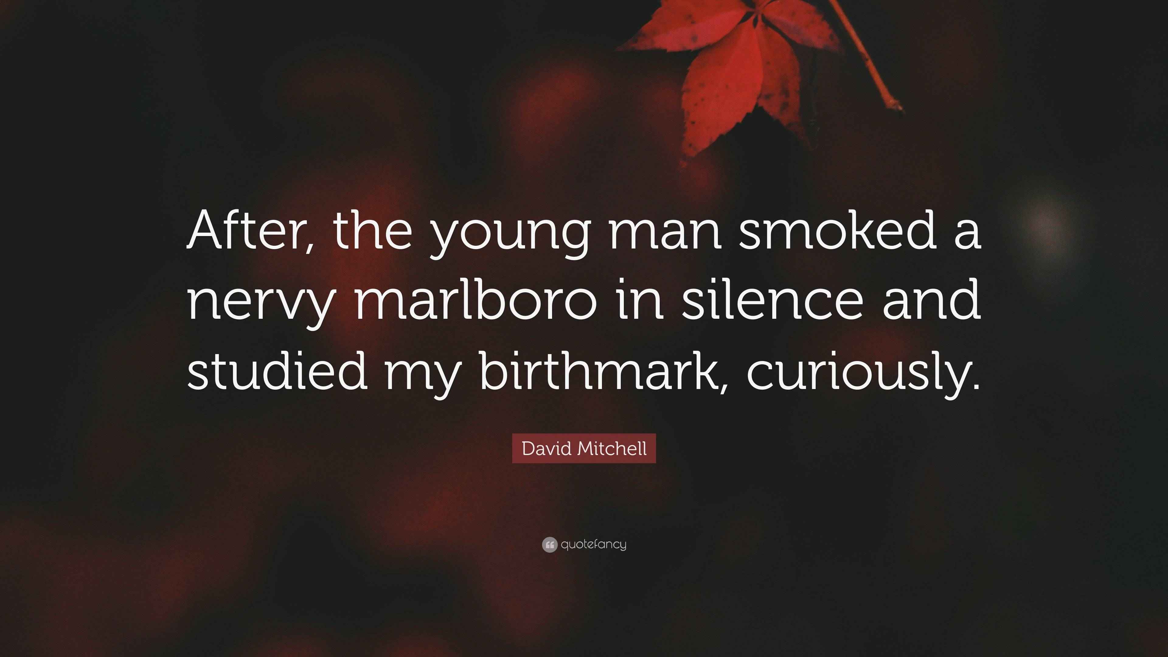 David Mitchell Quote: “After, the young man smoked a nervy marlboro in ...