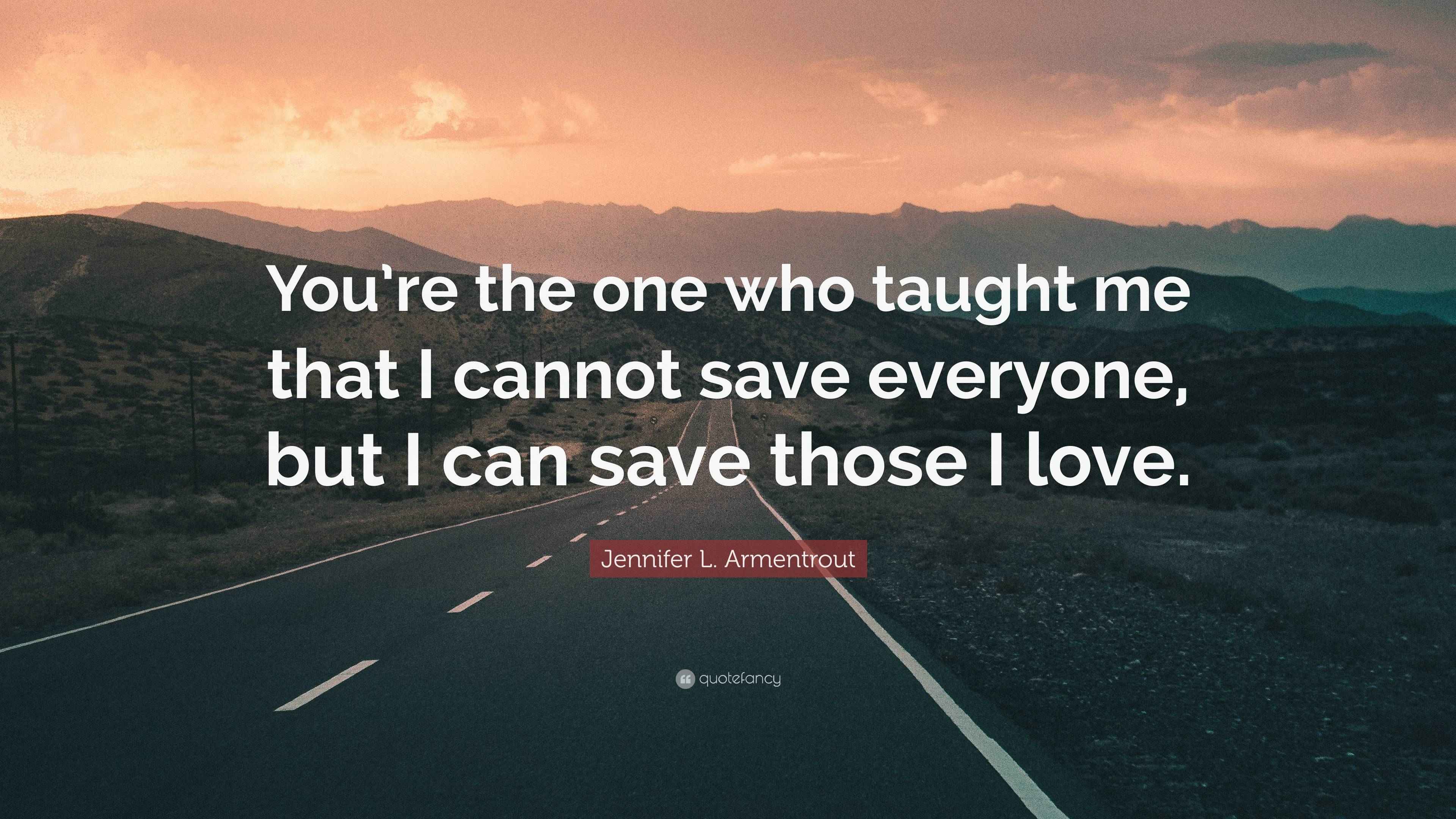 Jennifer L. Armentrout Quote: “You’re the one who taught me that I ...